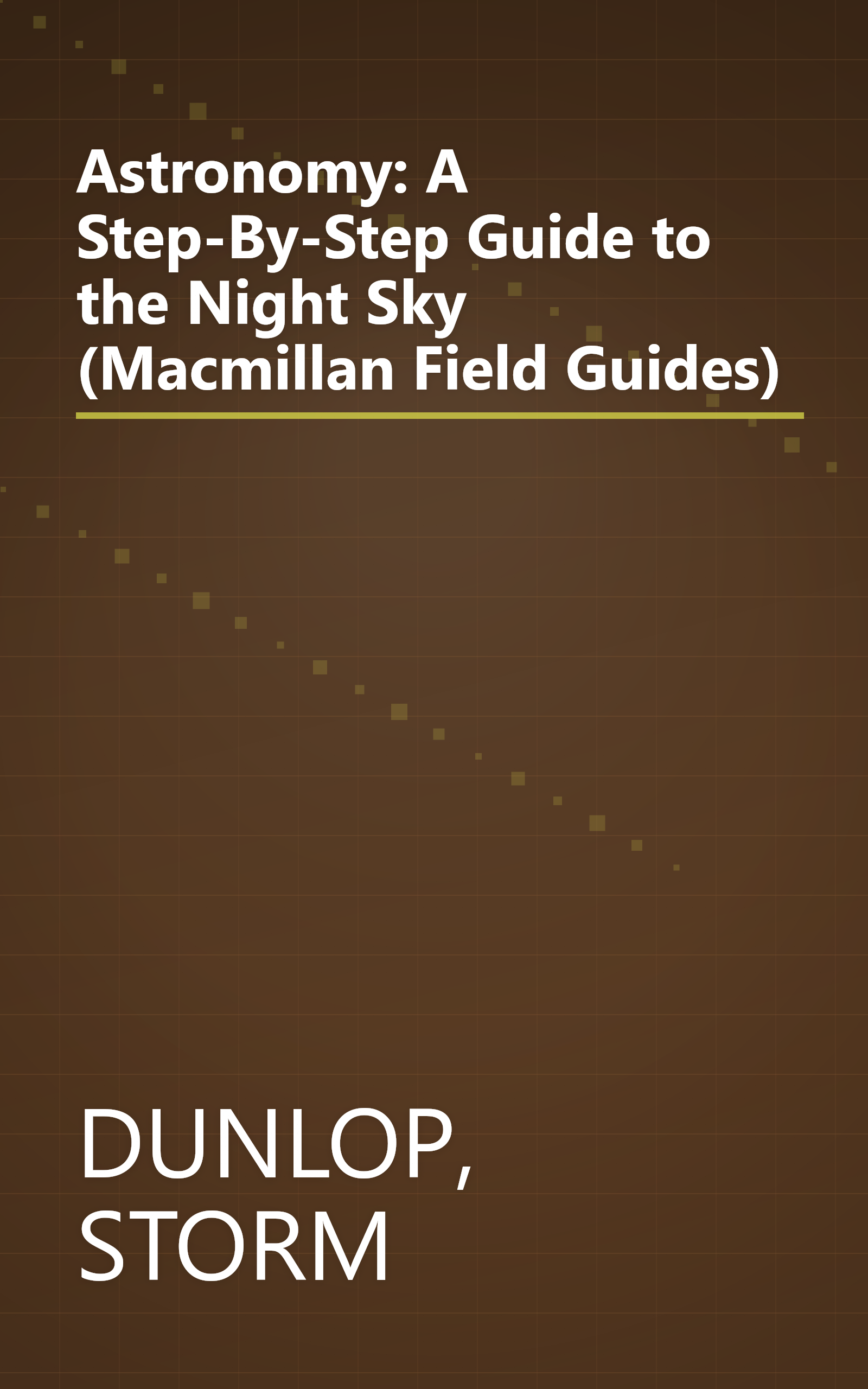 Astronomy: A Step-By-Step Guide to the Night Sky (Macmillan Field Guides) book cover