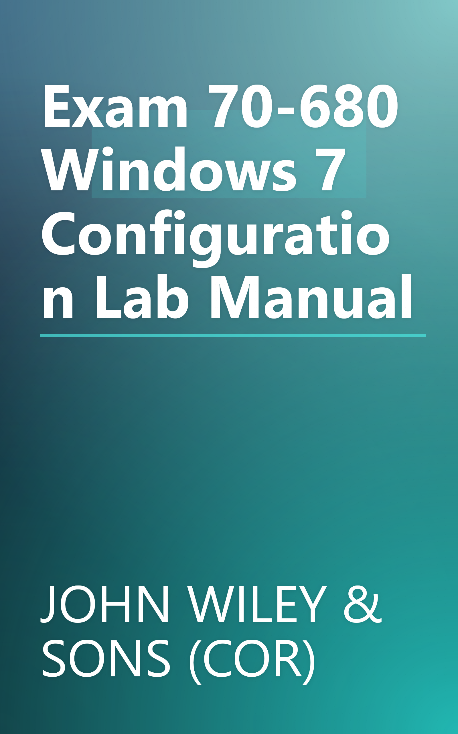 Exam 70-680 Windows 7 Configuration Lab Manual book cover