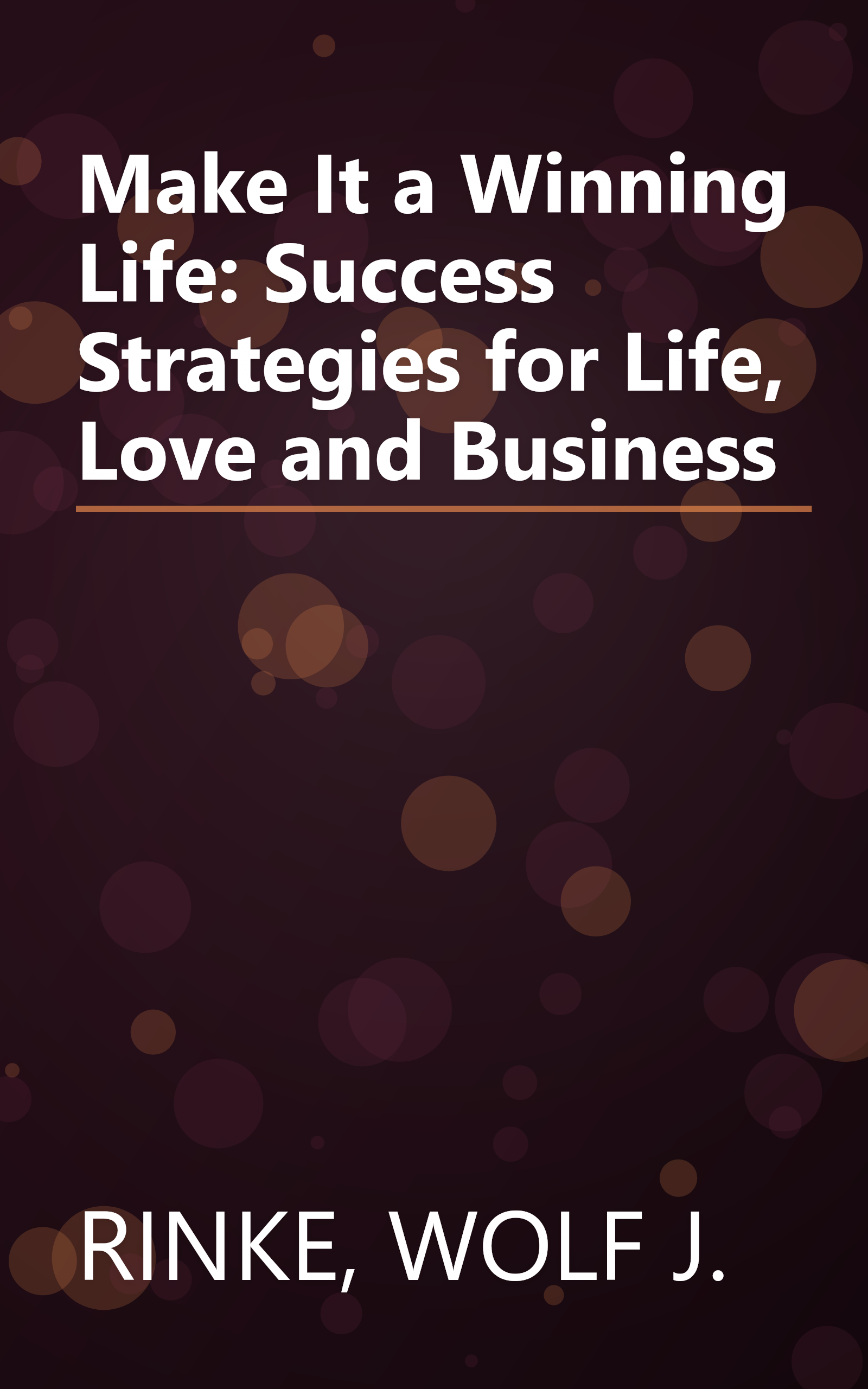 Make It a Winning Life: Success Strategies for Life, Love and Business book cover