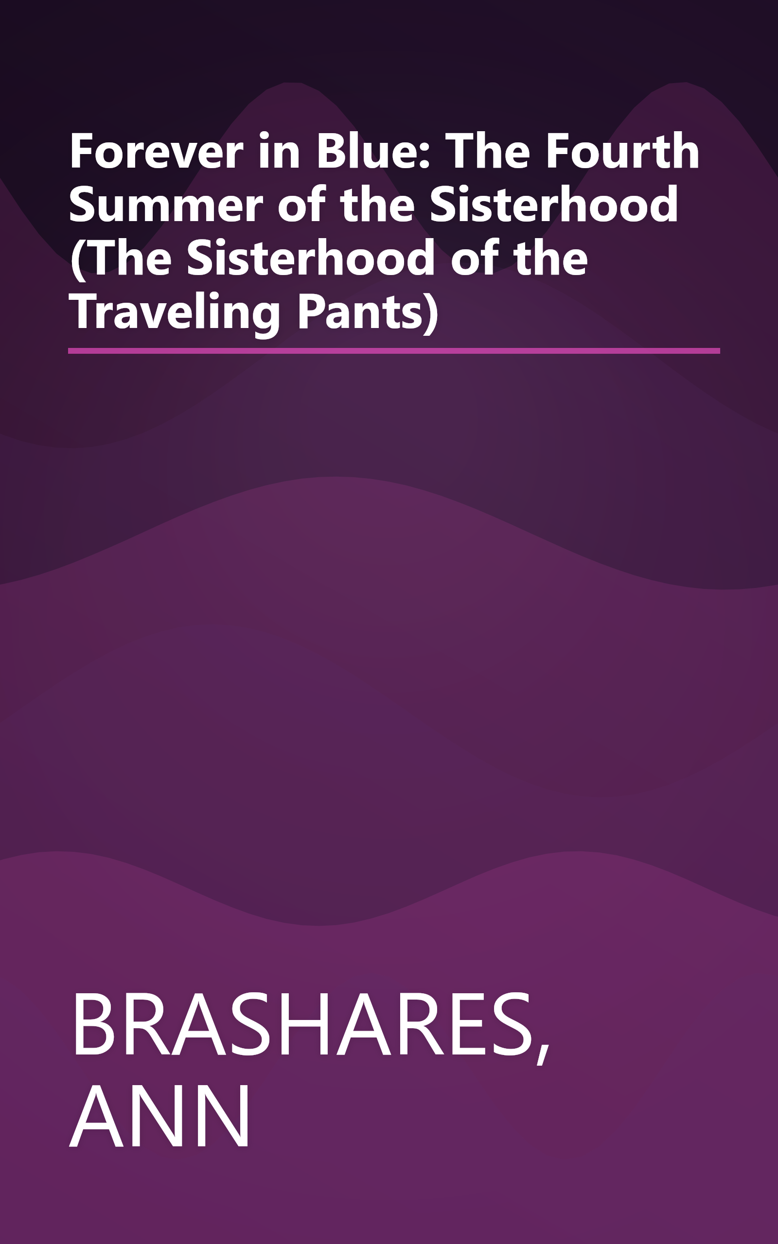 Forever in Blue: The Fourth Summer of the Sisterhood (The Sisterhood of the Traveling Pants) book cover