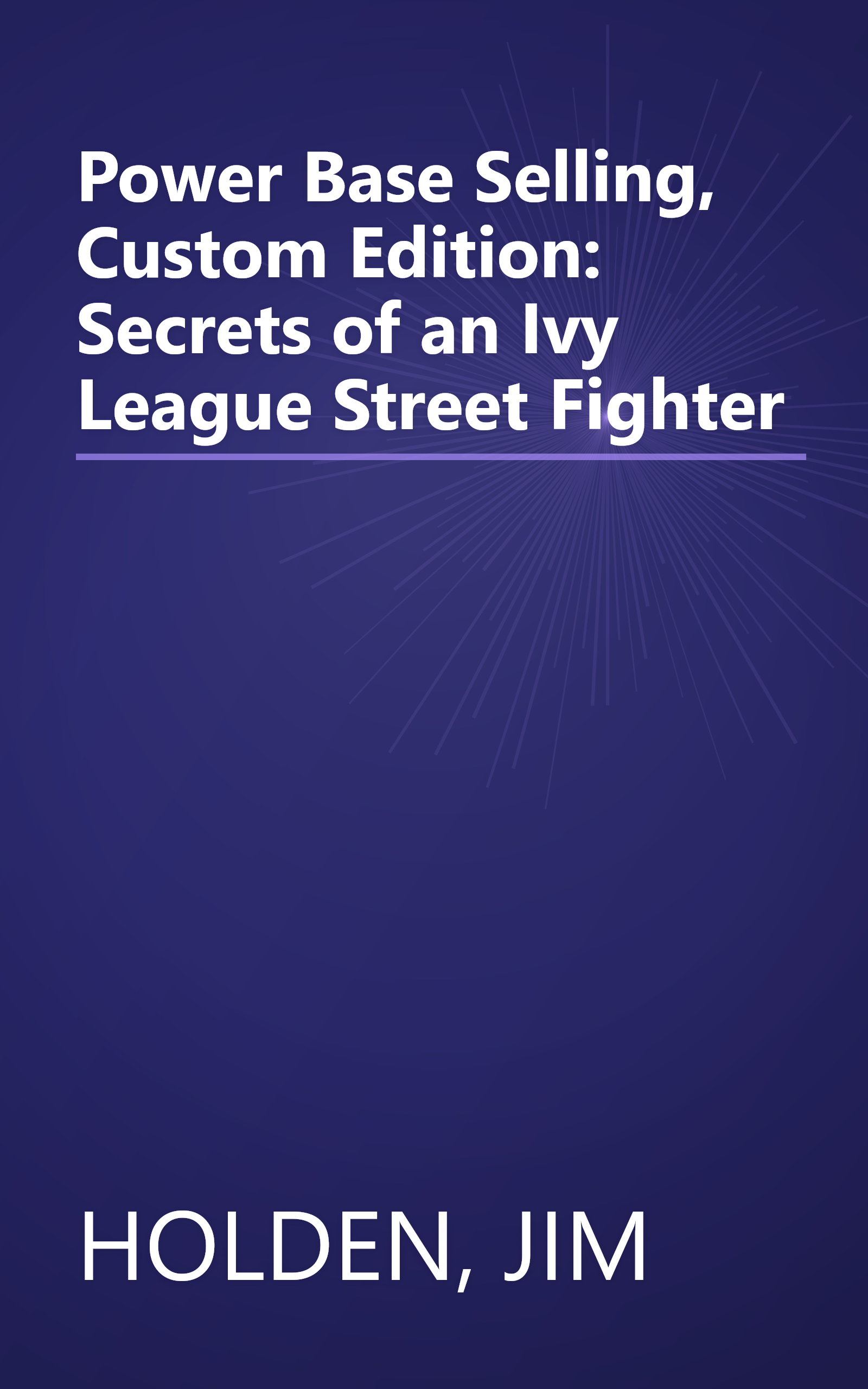 Power Base Selling, Custom Edition: Secrets of an Ivy League Street Fighter book cover