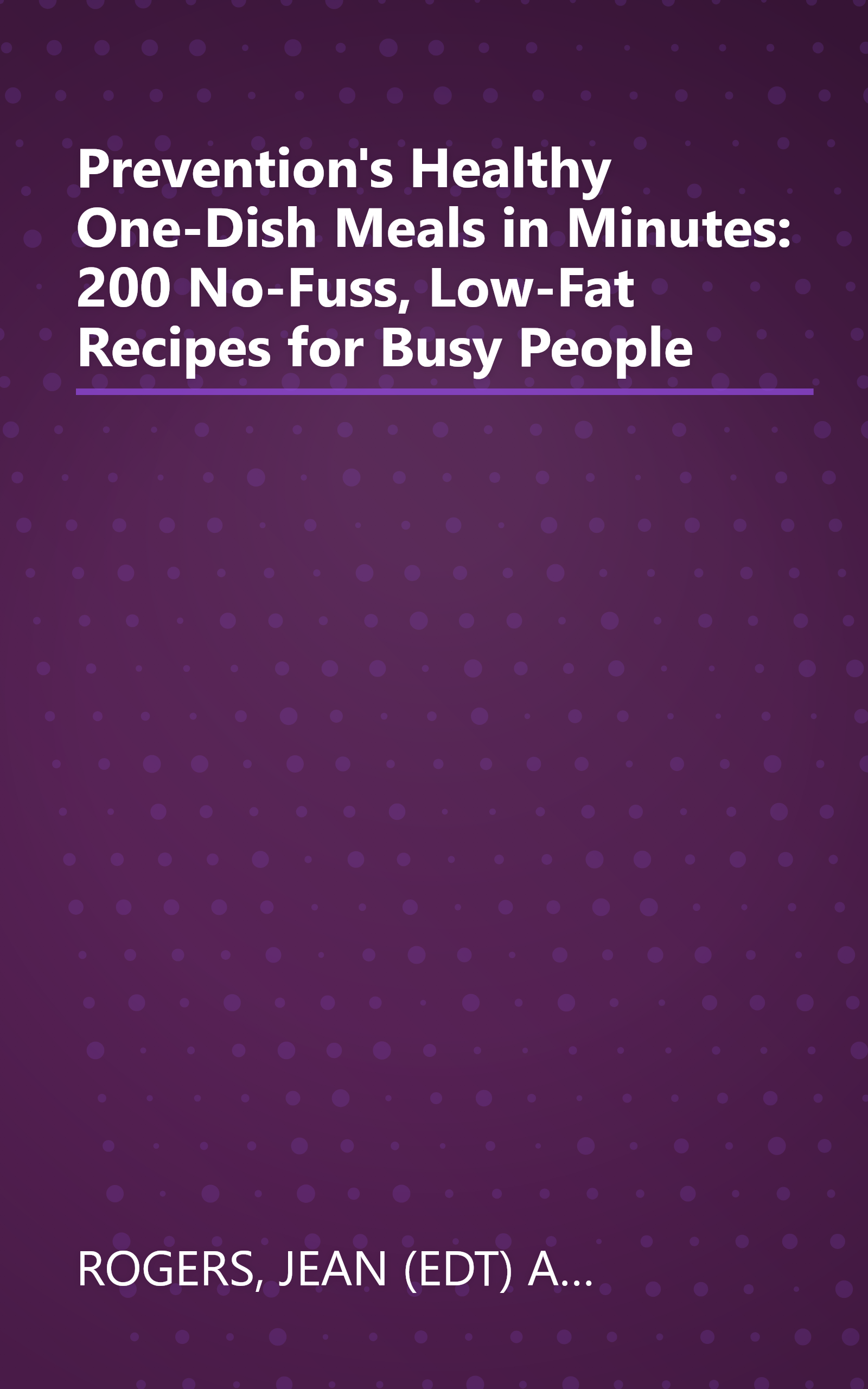 Prevention's Healthy One-Dish Meals in Minutes: 200 No-Fuss, Low-Fat Recipes for Busy People book cover