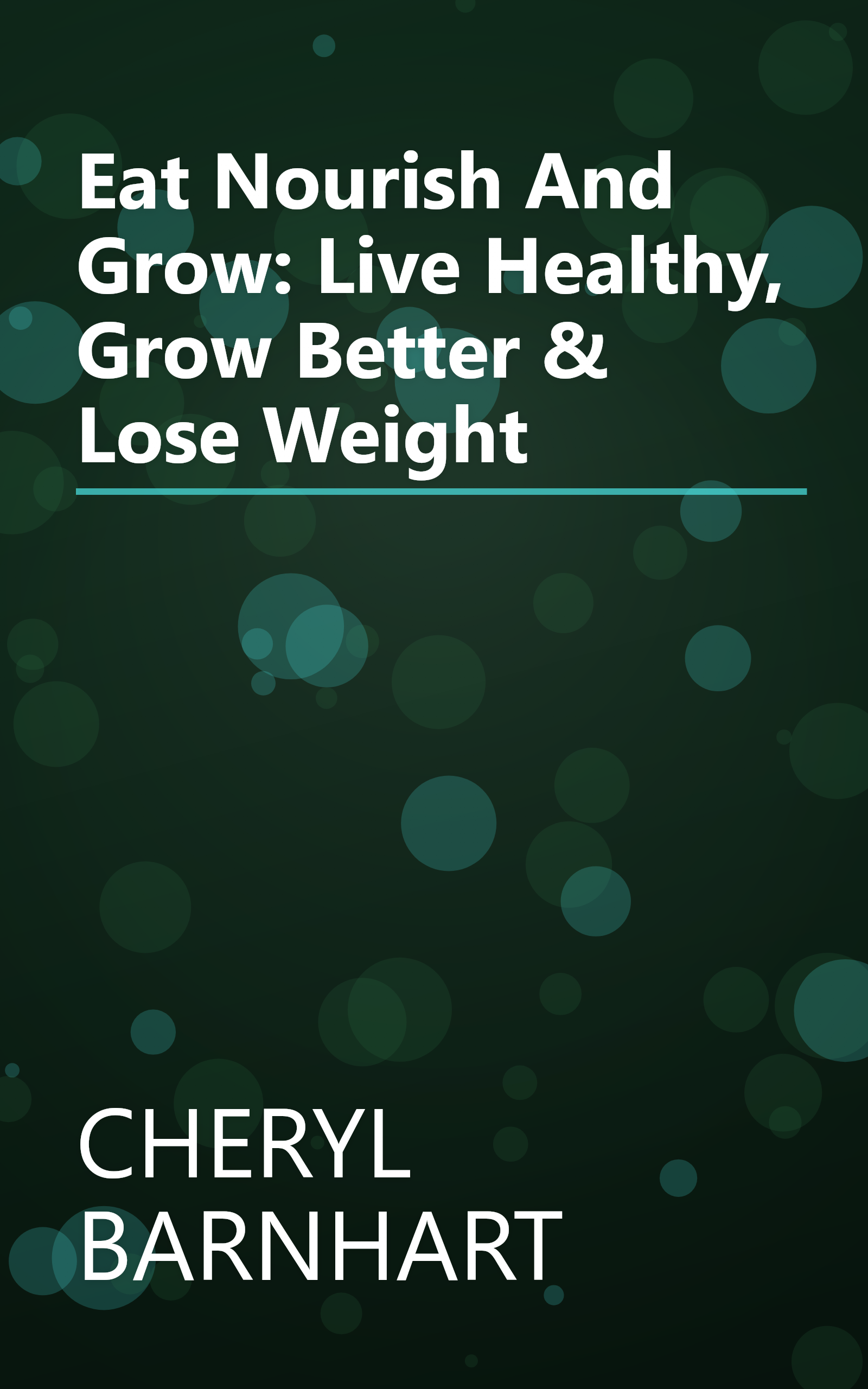 Eat Nourish And Grow: Live Healthy, Grow Better & Lose Weight book cover