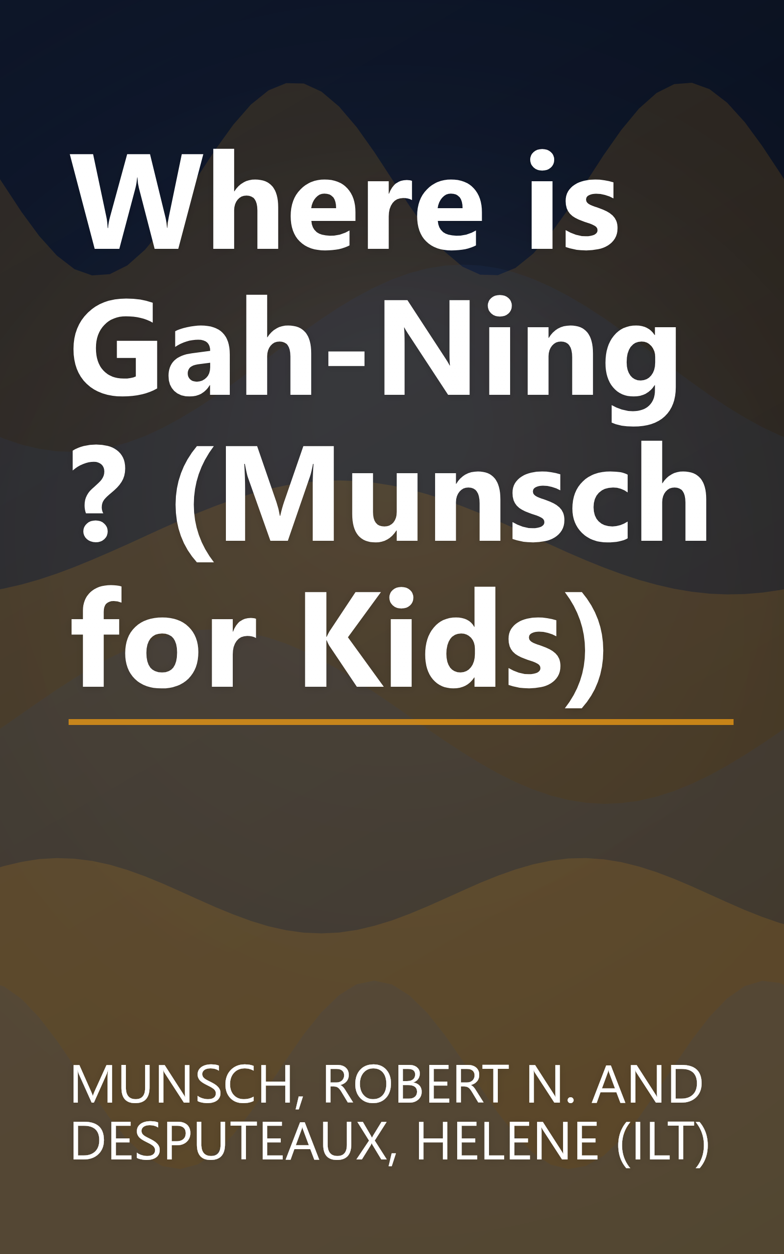 Where is Gah-Ning? (Munsch for Kids) book cover