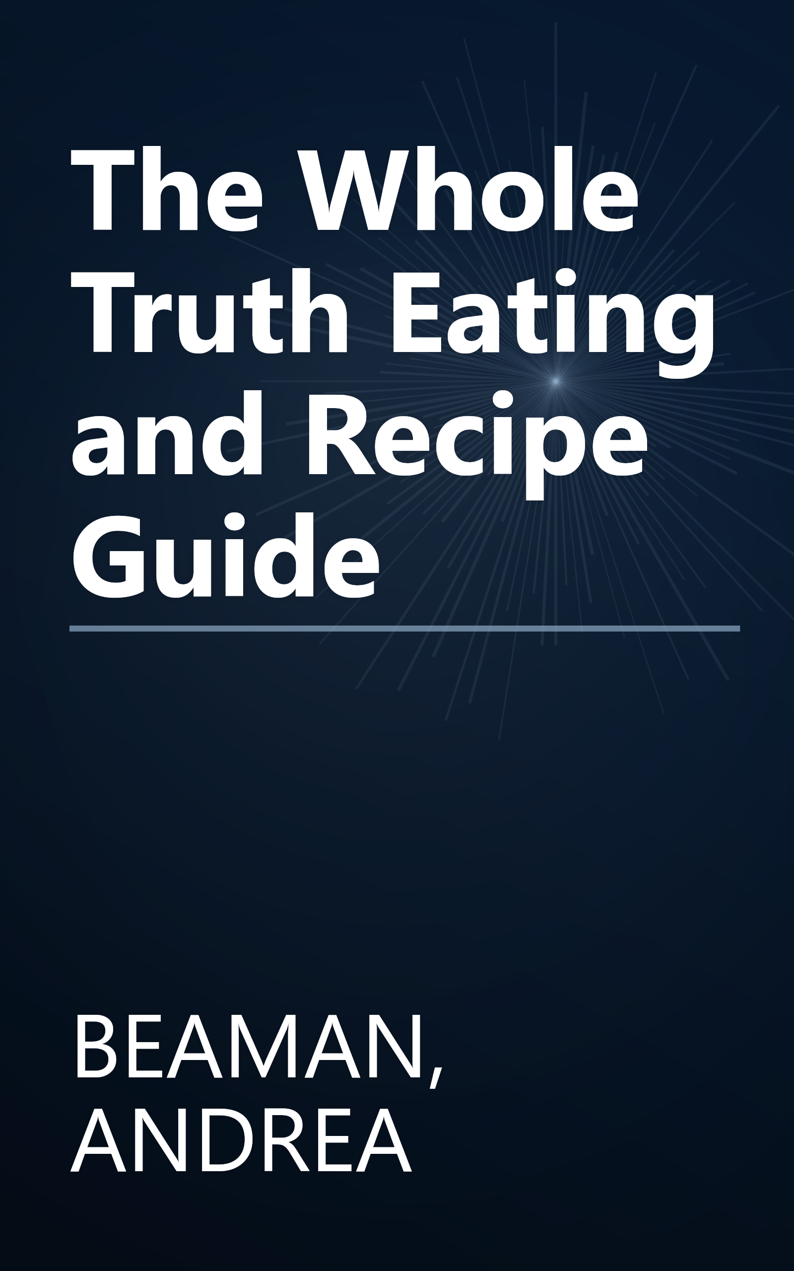 The Whole Truth Eating and Recipe Guide book cover