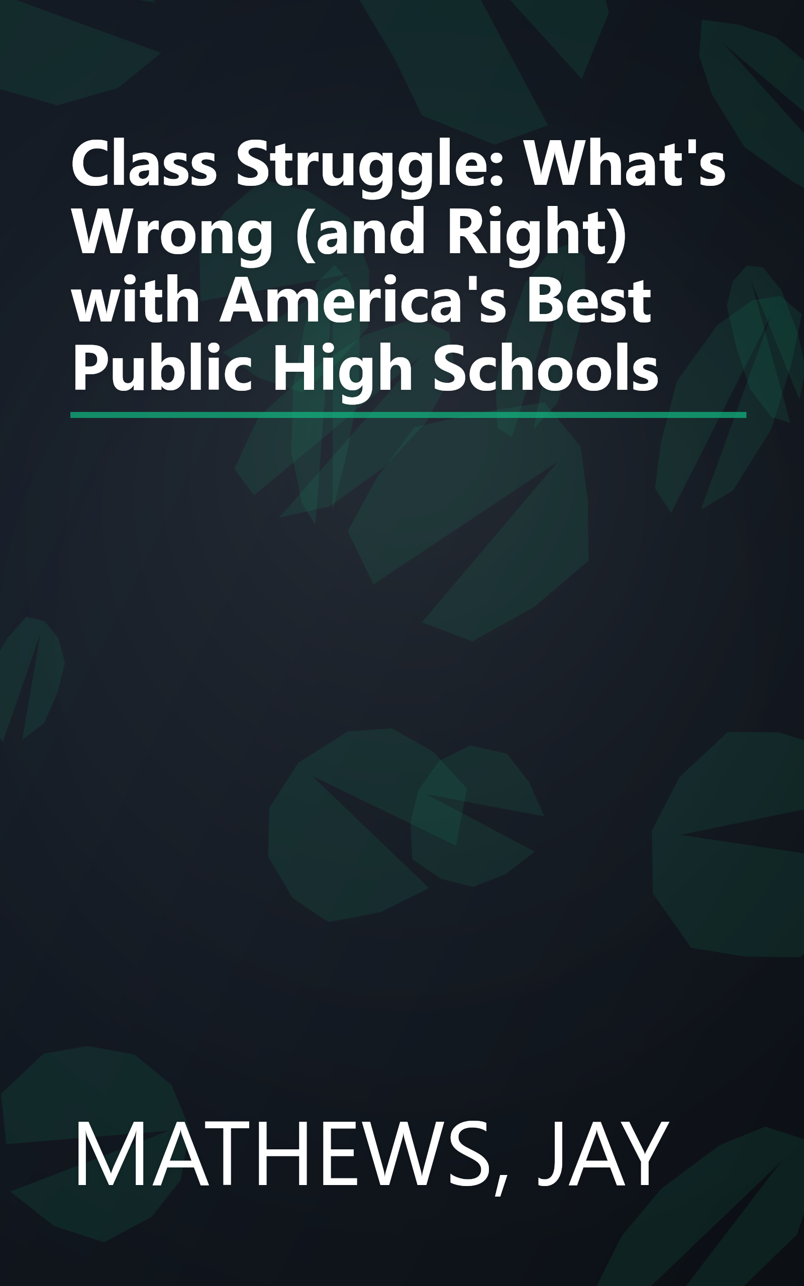 Class Struggle: What's Wrong (and Right) with America's Best Public High Schools book cover