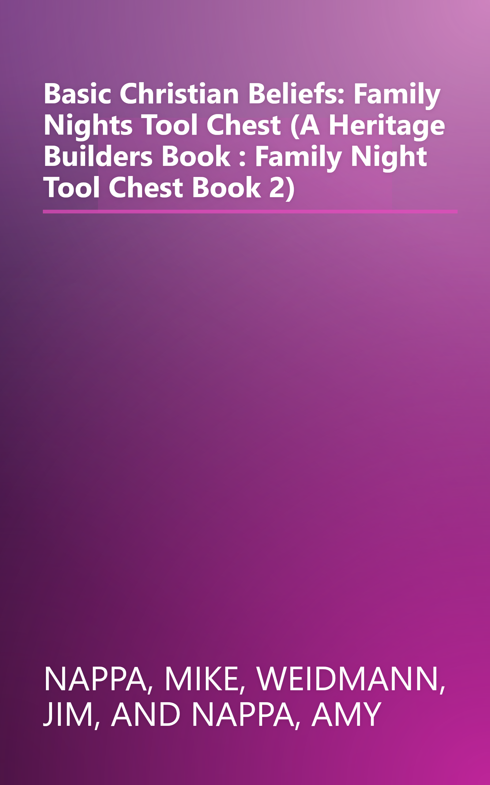 Basic Christian Beliefs: Family Nights Tool Chest (A Heritage Builders Book : Family Night Tool Chest Book 2) book cover