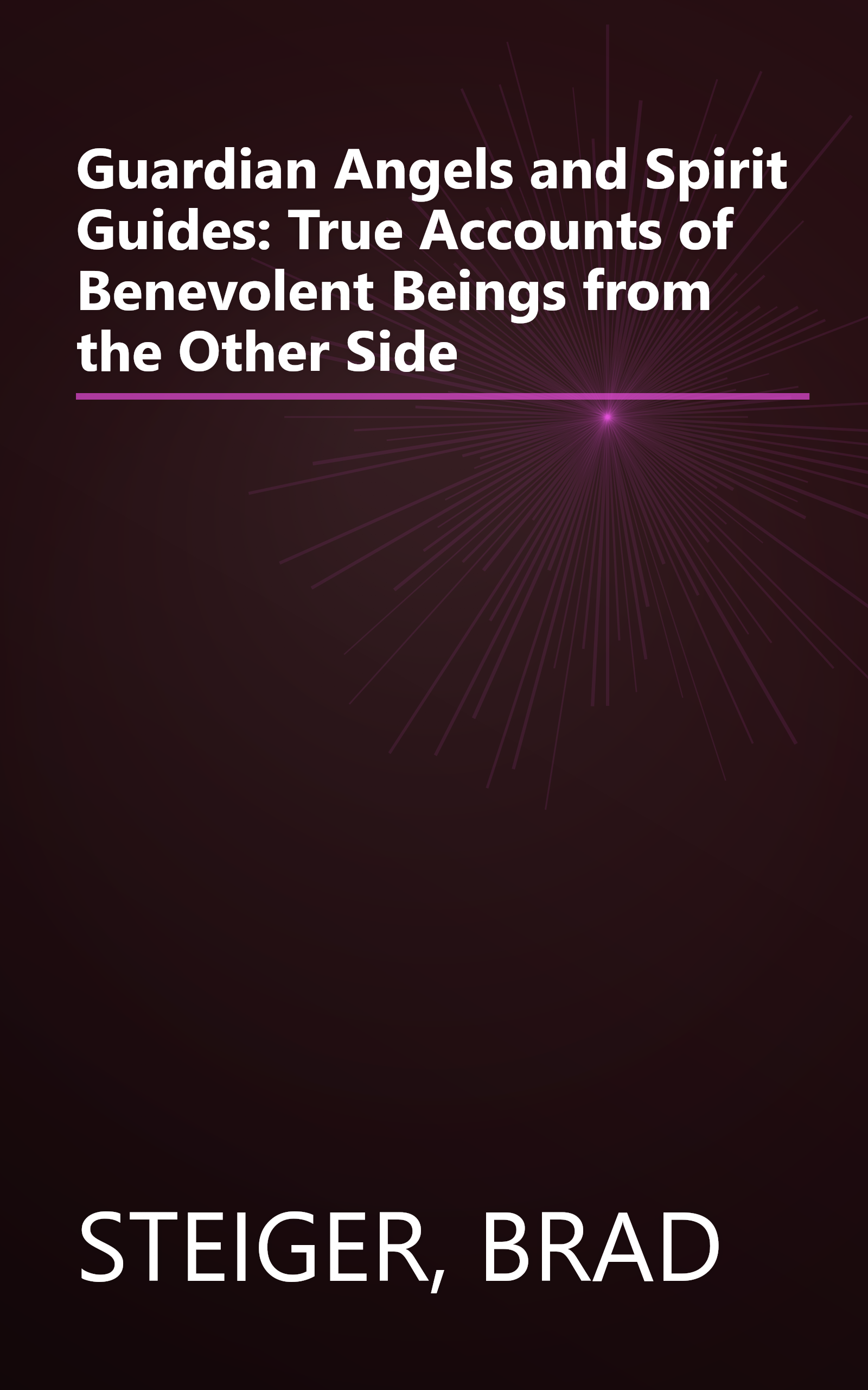 Guardian Angels and Spirit Guides: True Accounts of Benevolent Beings from the Other Side book cover