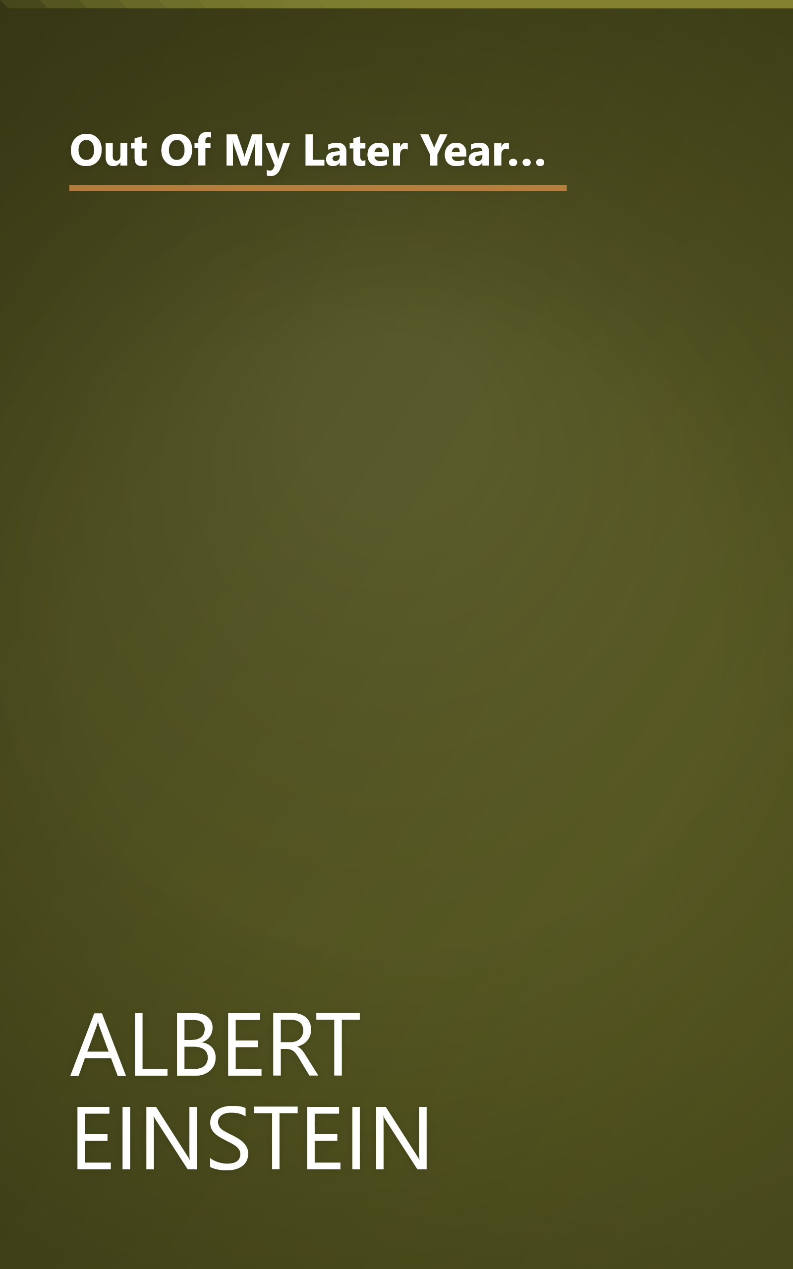 Out Of My Later Years  The Scientist  Philosopher  And Man Portrayed Through His Own Words (6 Minute   Expanded Summary) book cover