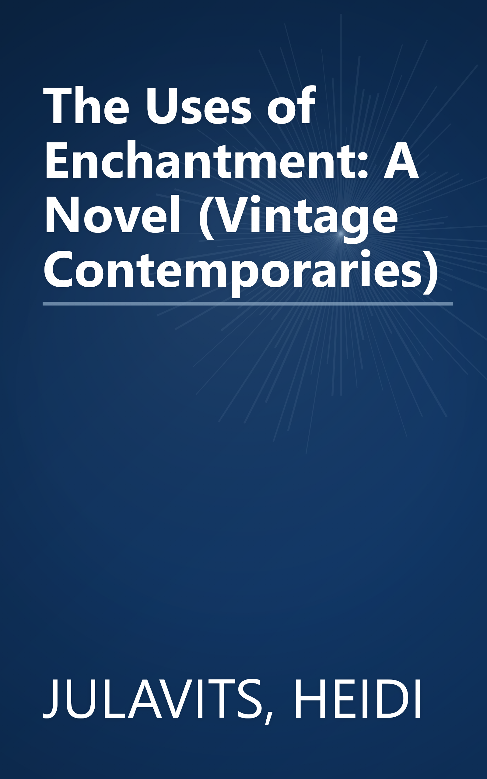 The Uses of Enchantment: A Novel (Vintage Contemporaries) book cover