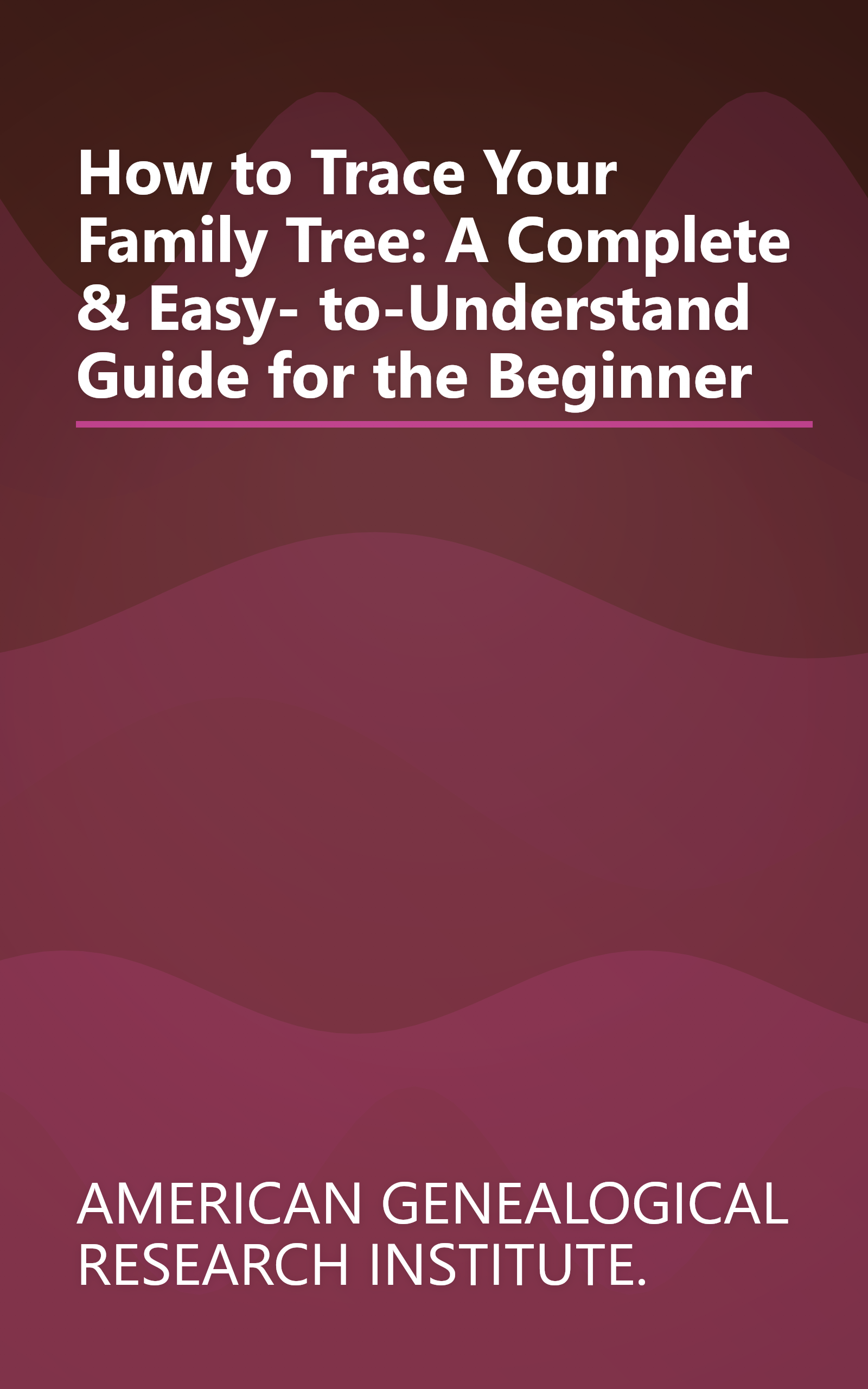 How to Trace Your Family Tree: A Complete & Easy- to-Understand Guide for the Beginner book cover