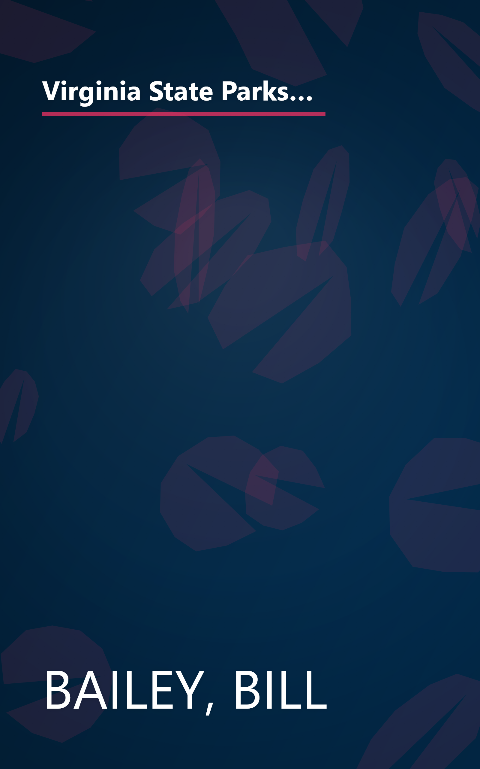 Virginia State Parks: A Complete Outdoor Recreation Guide for Campers, Boaters, Anglers, Hikers and Outdoor Lovers (State Park Guidebooks) book cover