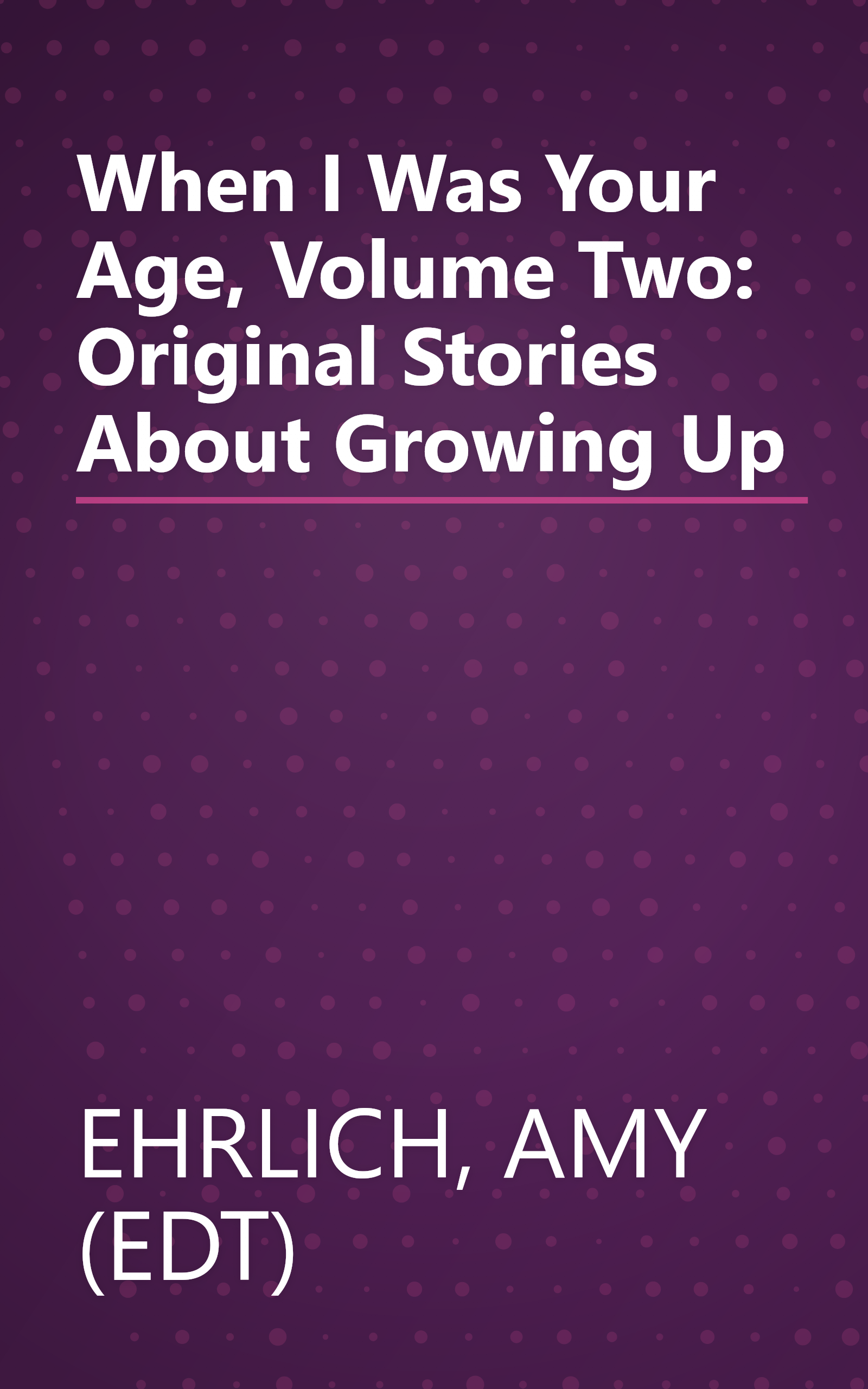 When I Was Your Age, Volume Two: Original Stories About Growing Up book cover