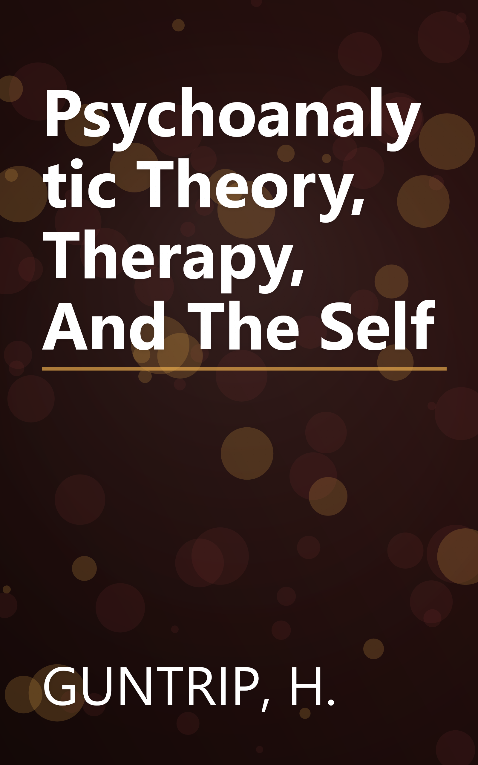 Psychoanalytic Theory, Therapy, And The Self book cover