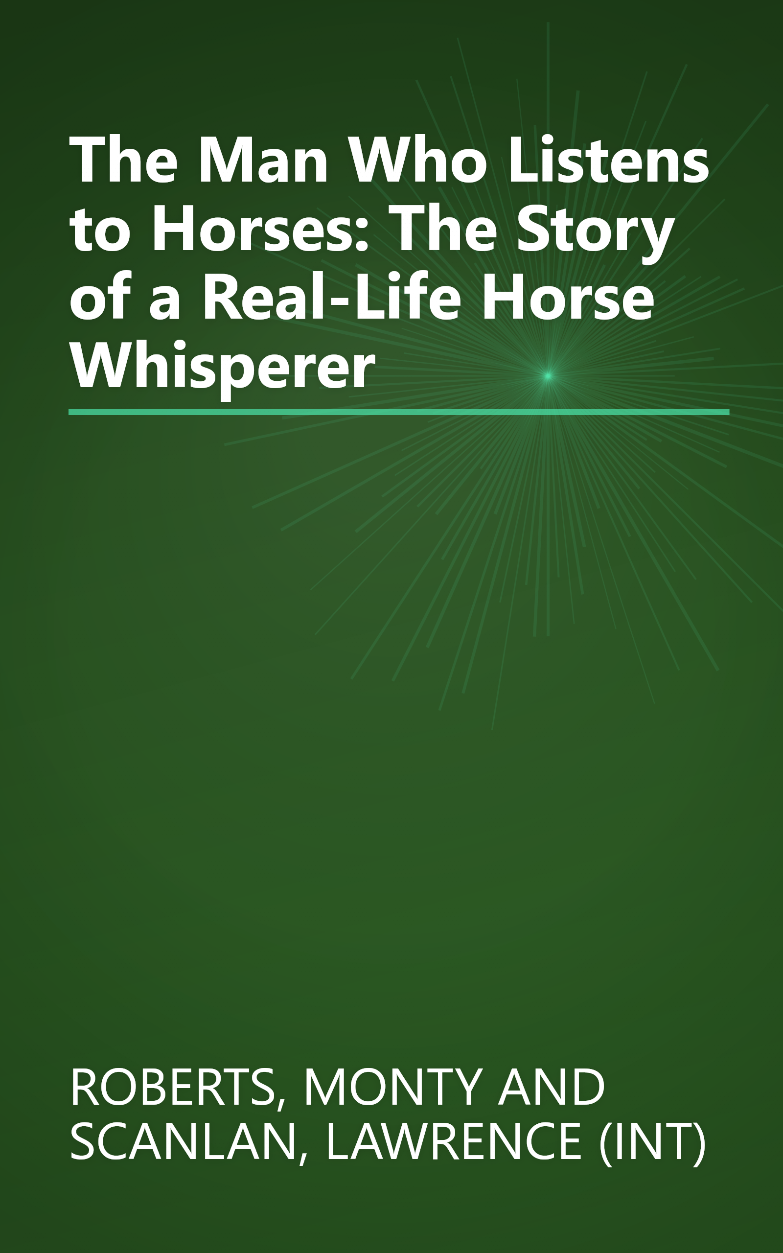 The Man Who Listens to Horses: The Story of a Real-Life Horse Whisperer book cover