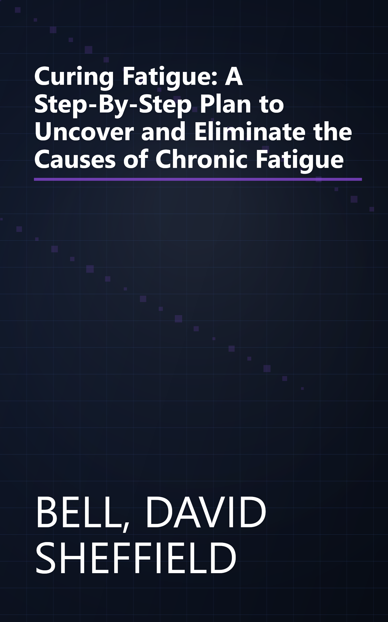 Curing Fatigue: A Step-By-Step Plan to Uncover and Eliminate the Causes of Chronic Fatigue book cover