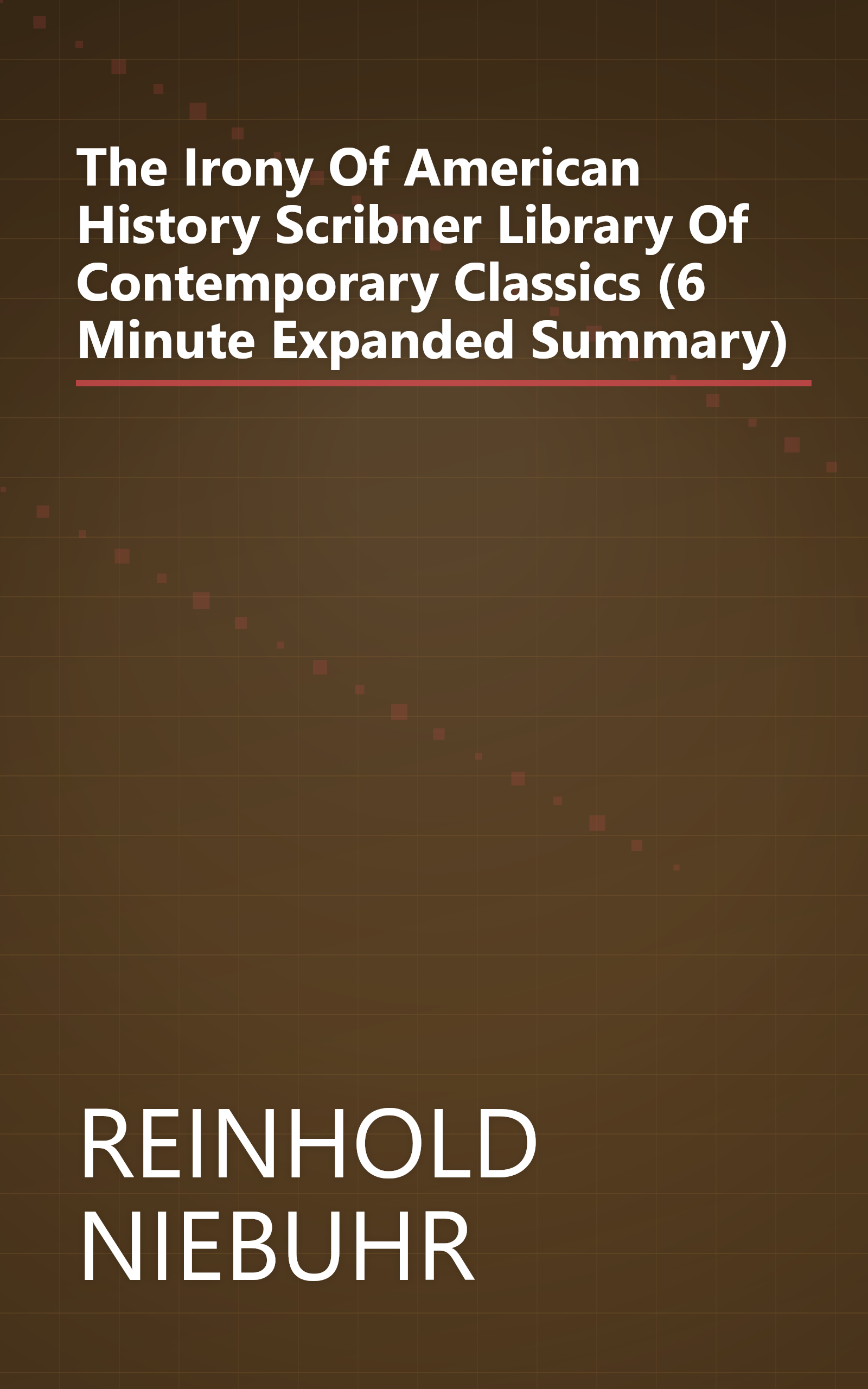 The Irony Of American History  Scribner Library Of Contemporary Classics  (6 Minute   Expanded Summary) book cover