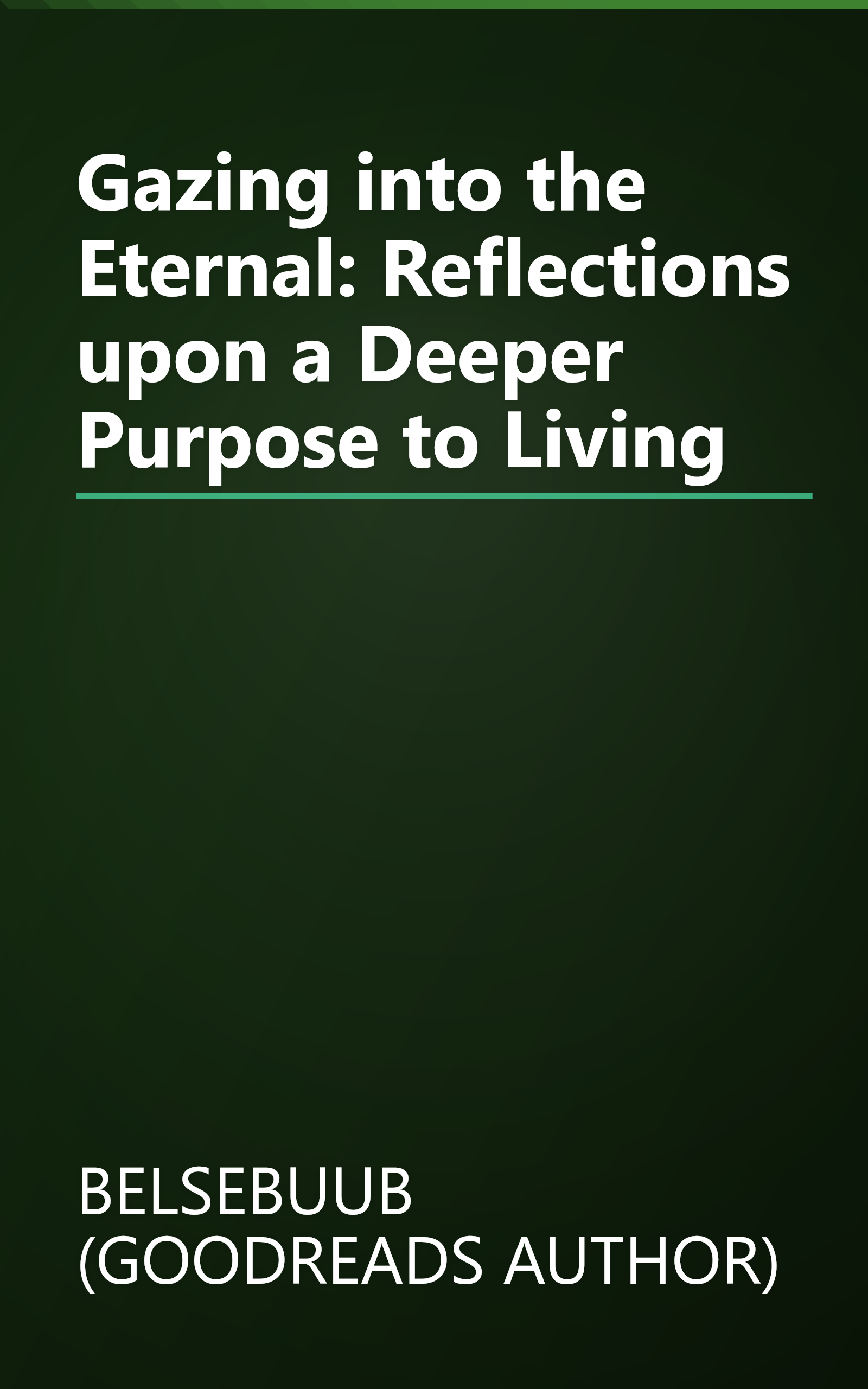Gazing into the Eternal: Reflections upon a Deeper Purpose to Living book cover