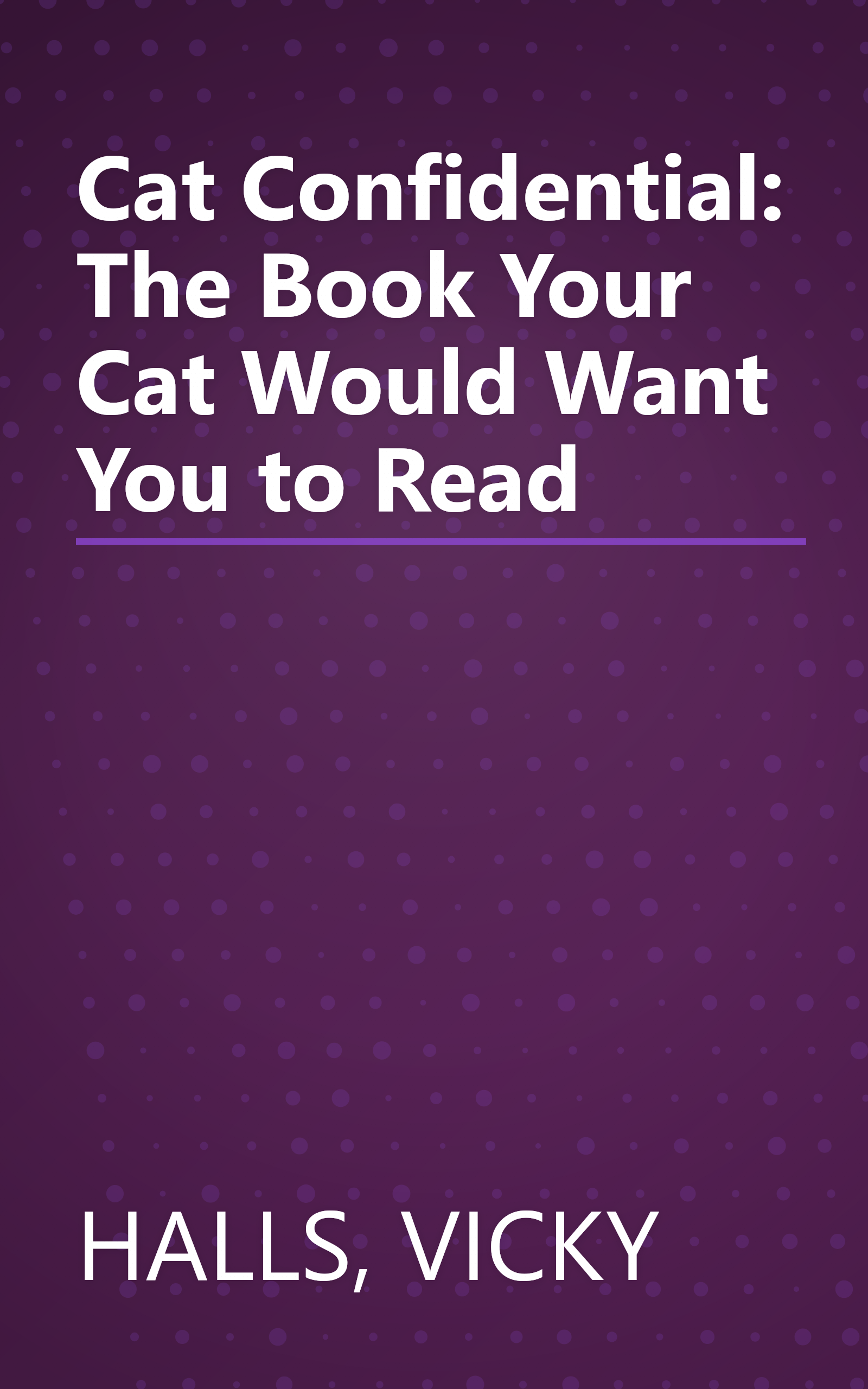 Cat Confidential: The Book Your Cat Would Want You to Read book cover