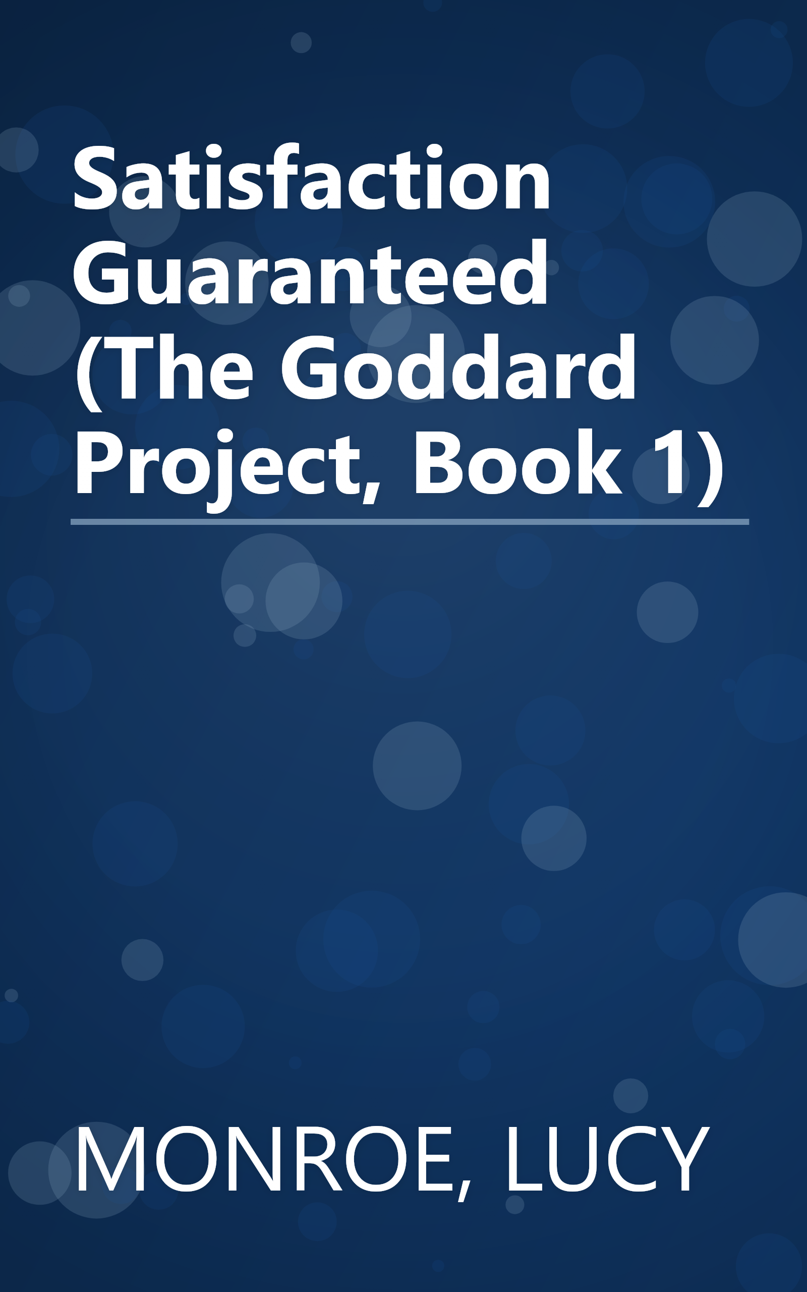Satisfaction Guaranteed (The Goddard Project, Book 1) book cover