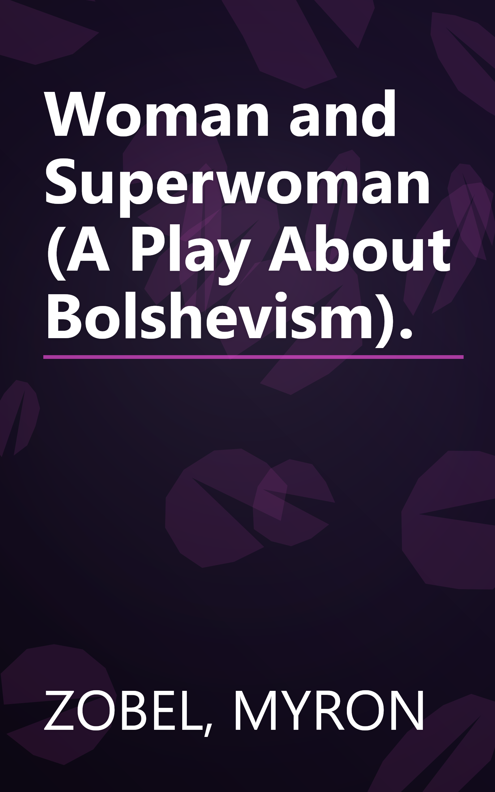 Woman and Superwoman (A Play About Bolshevism). book cover