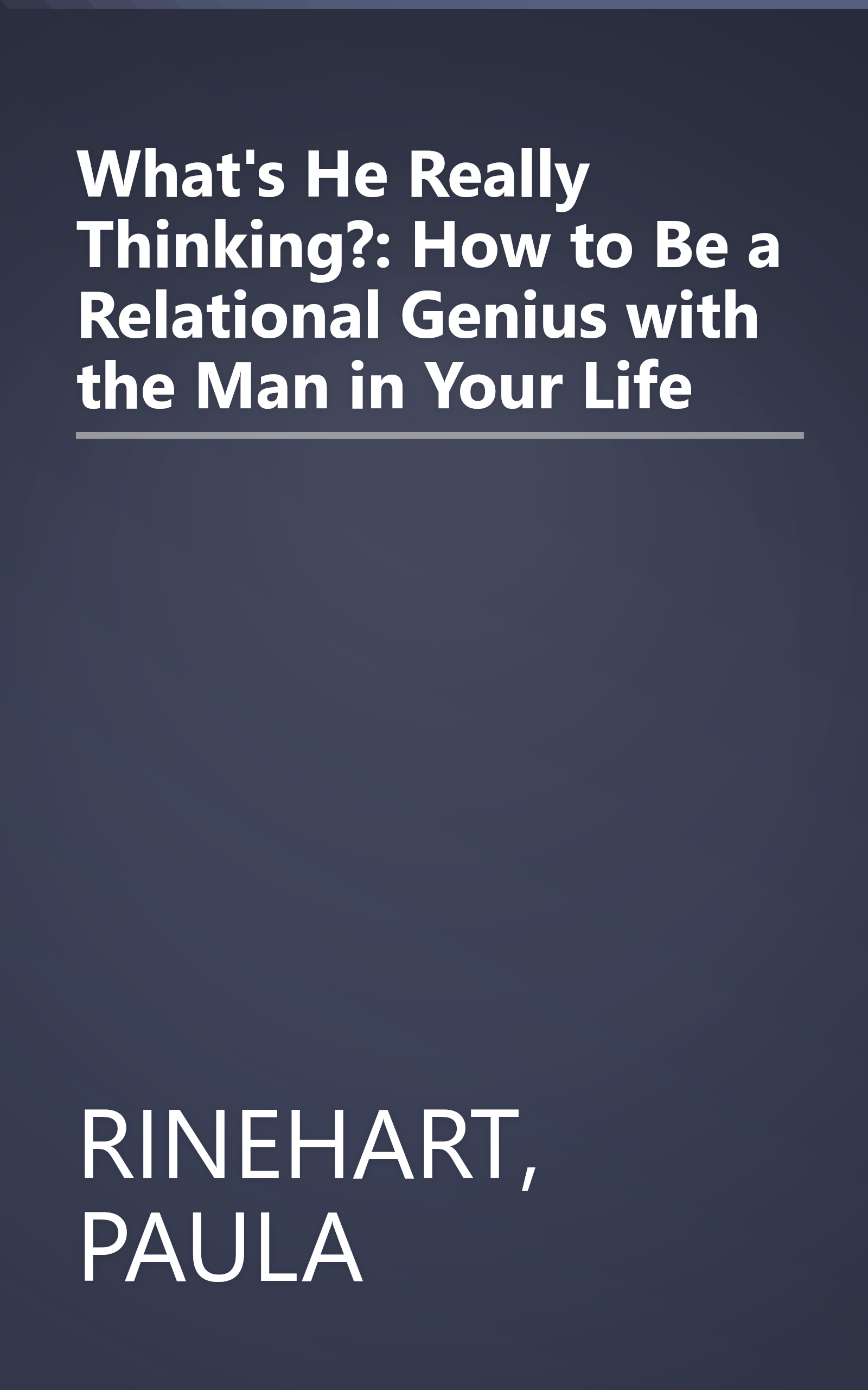What's He Really Thinking?: How to Be a Relational Genius with the Man in Your Life book cover