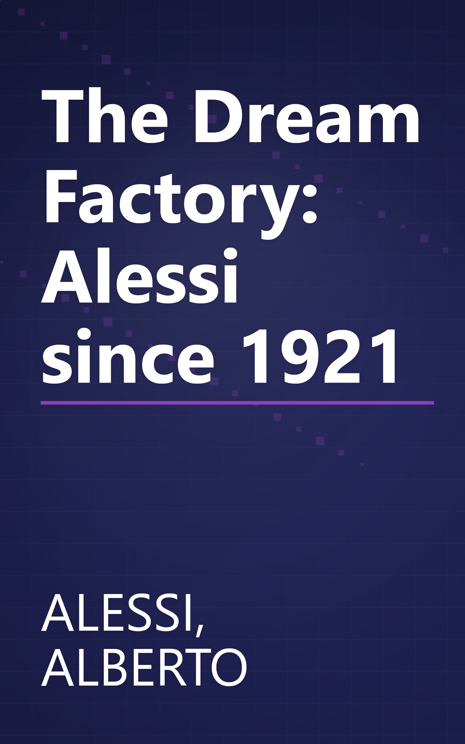 The Dream Factory: Alessi since 1921 book cover