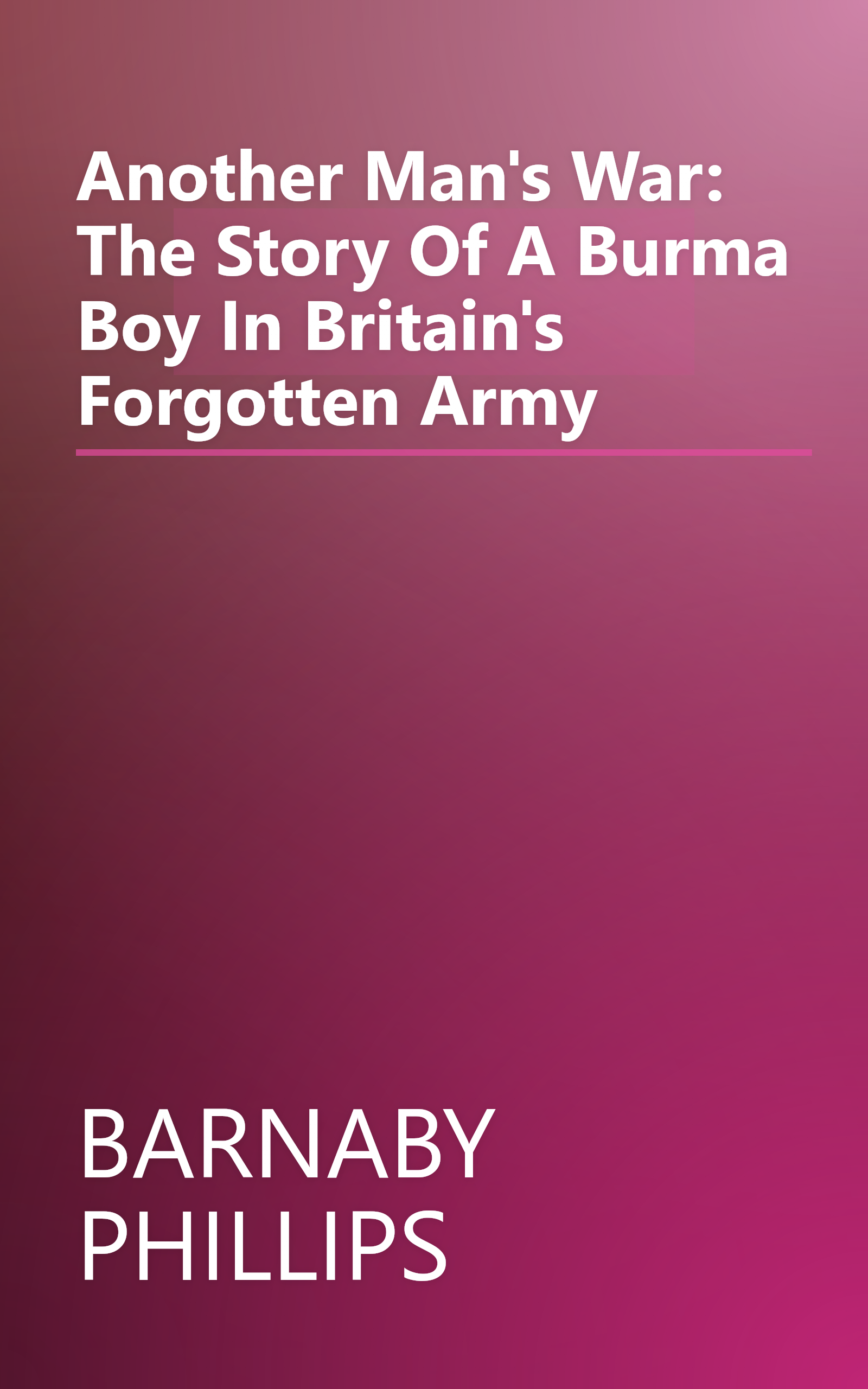 Another Man's War: The Story Of A Burma Boy In Britain's Forgotten Army book cover