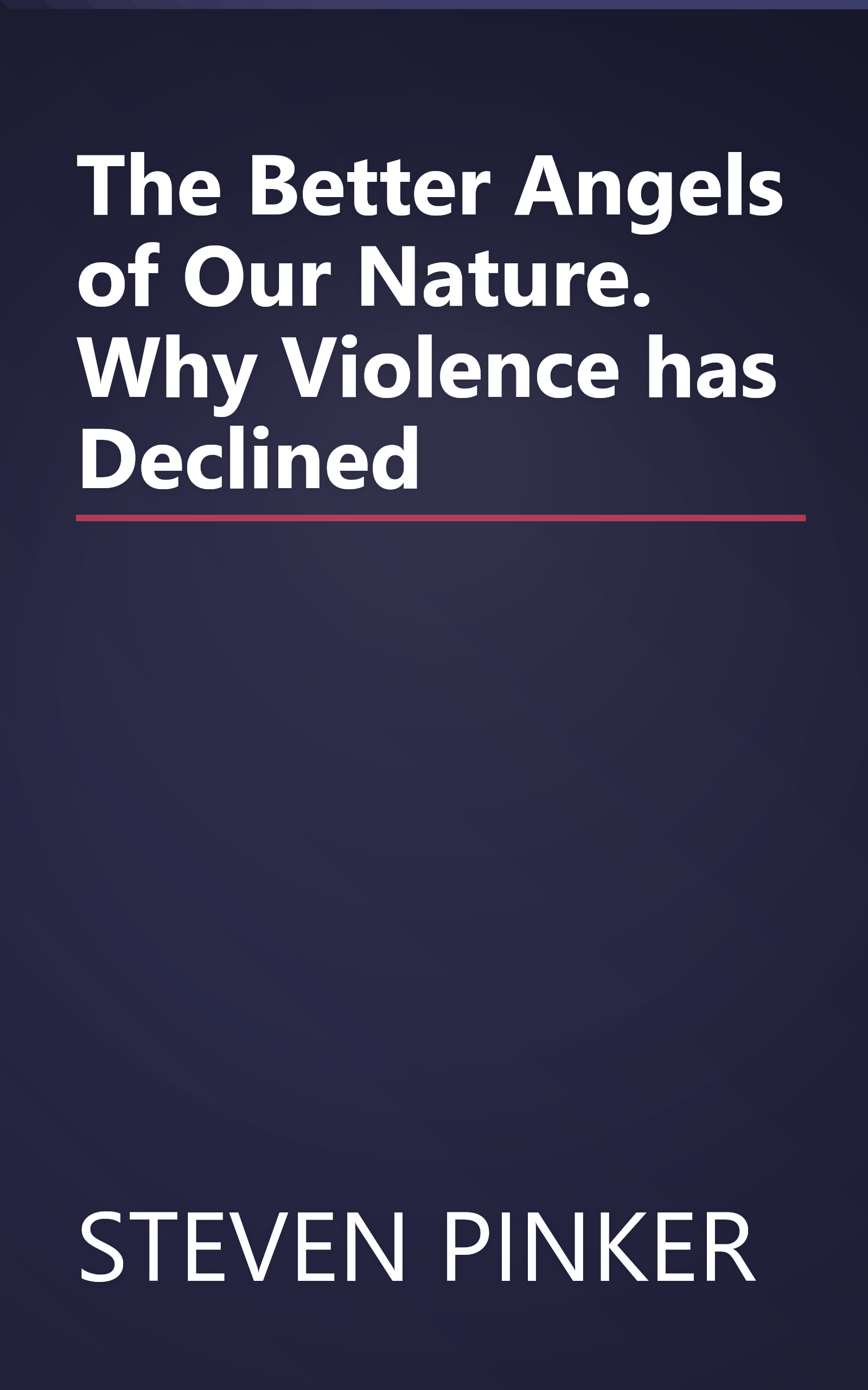 The Better Angels of Our Nature. Why Violence has Declined book cover