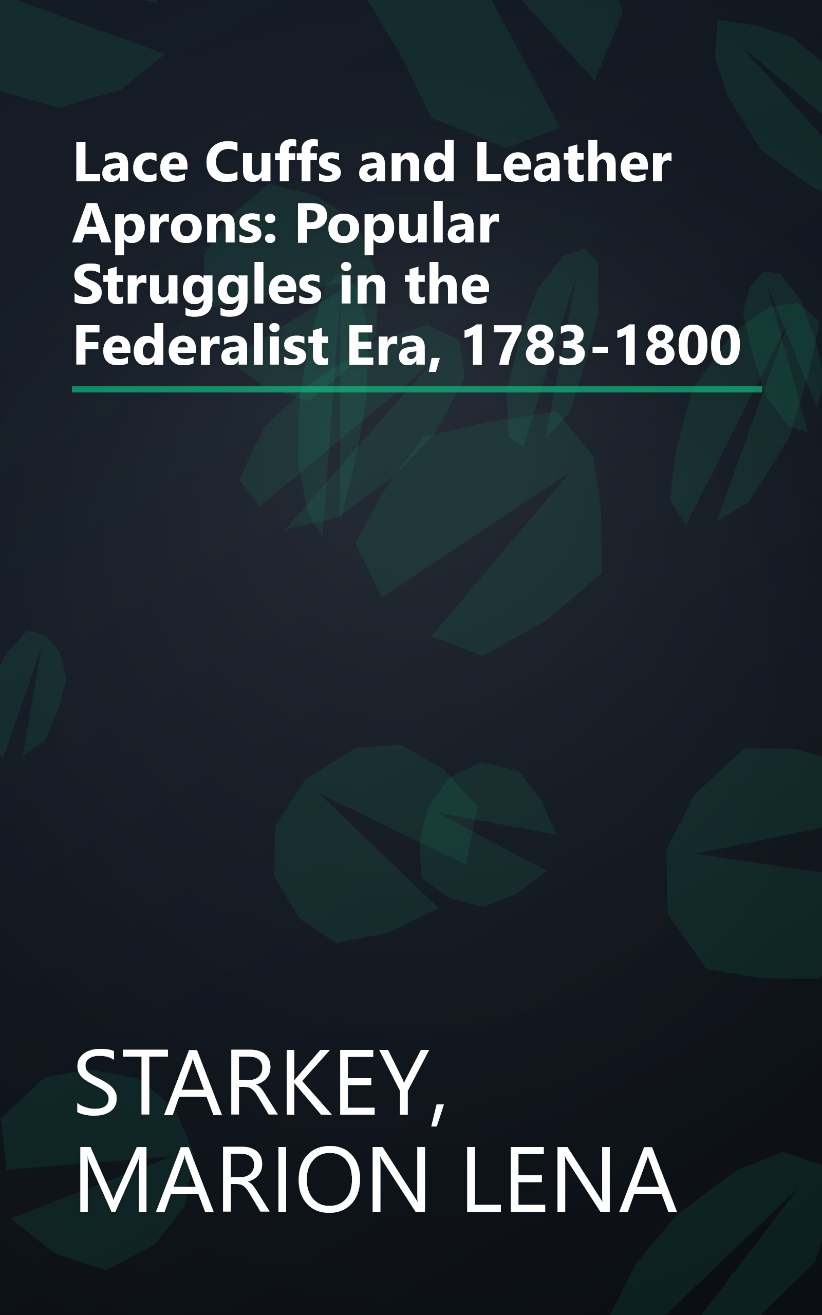 Lace Cuffs and Leather Aprons: Popular Struggles in the Federalist Era, 1783-1800 book cover