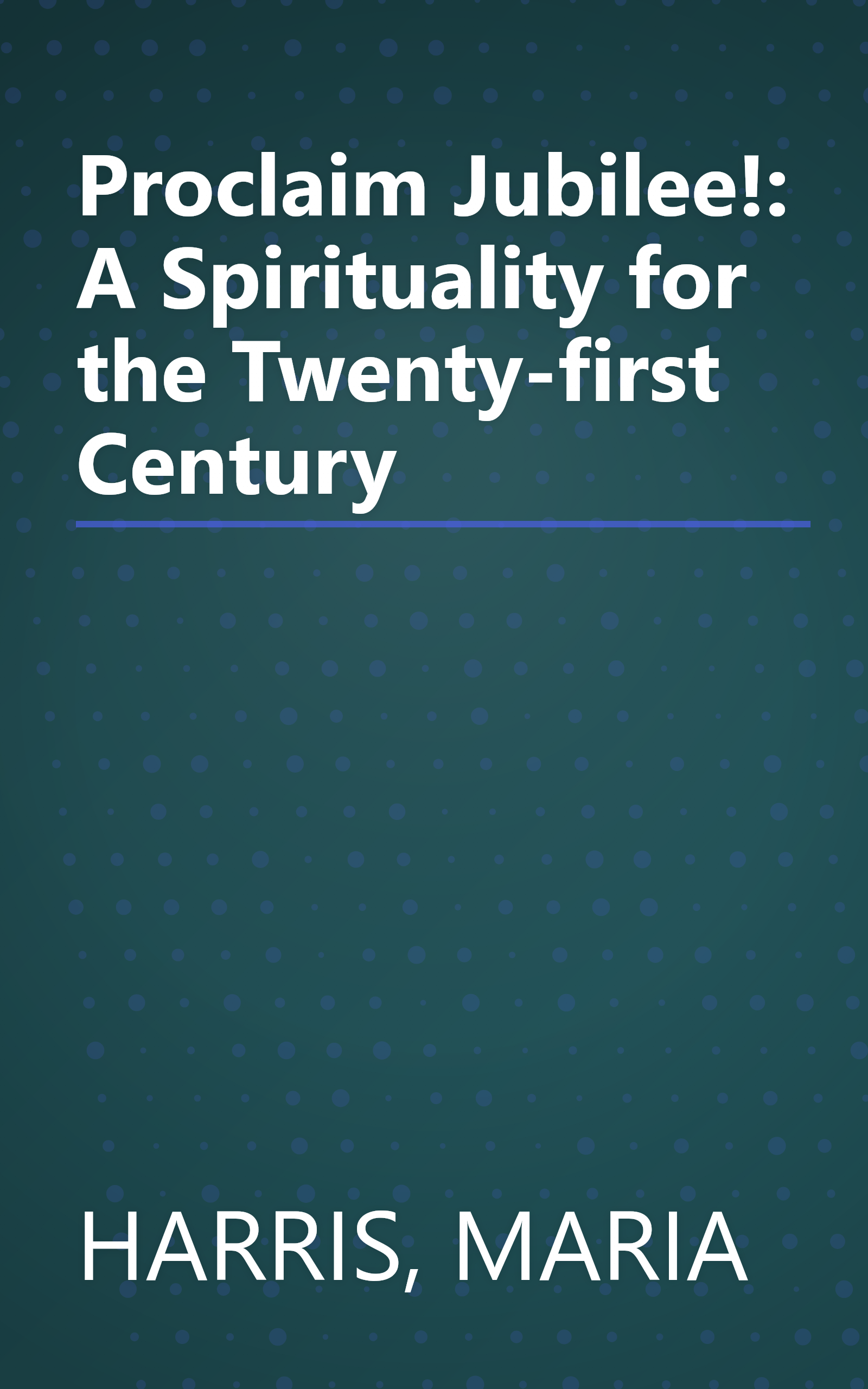 Proclaim Jubilee!: A Spirituality for the Twenty-first Century book cover