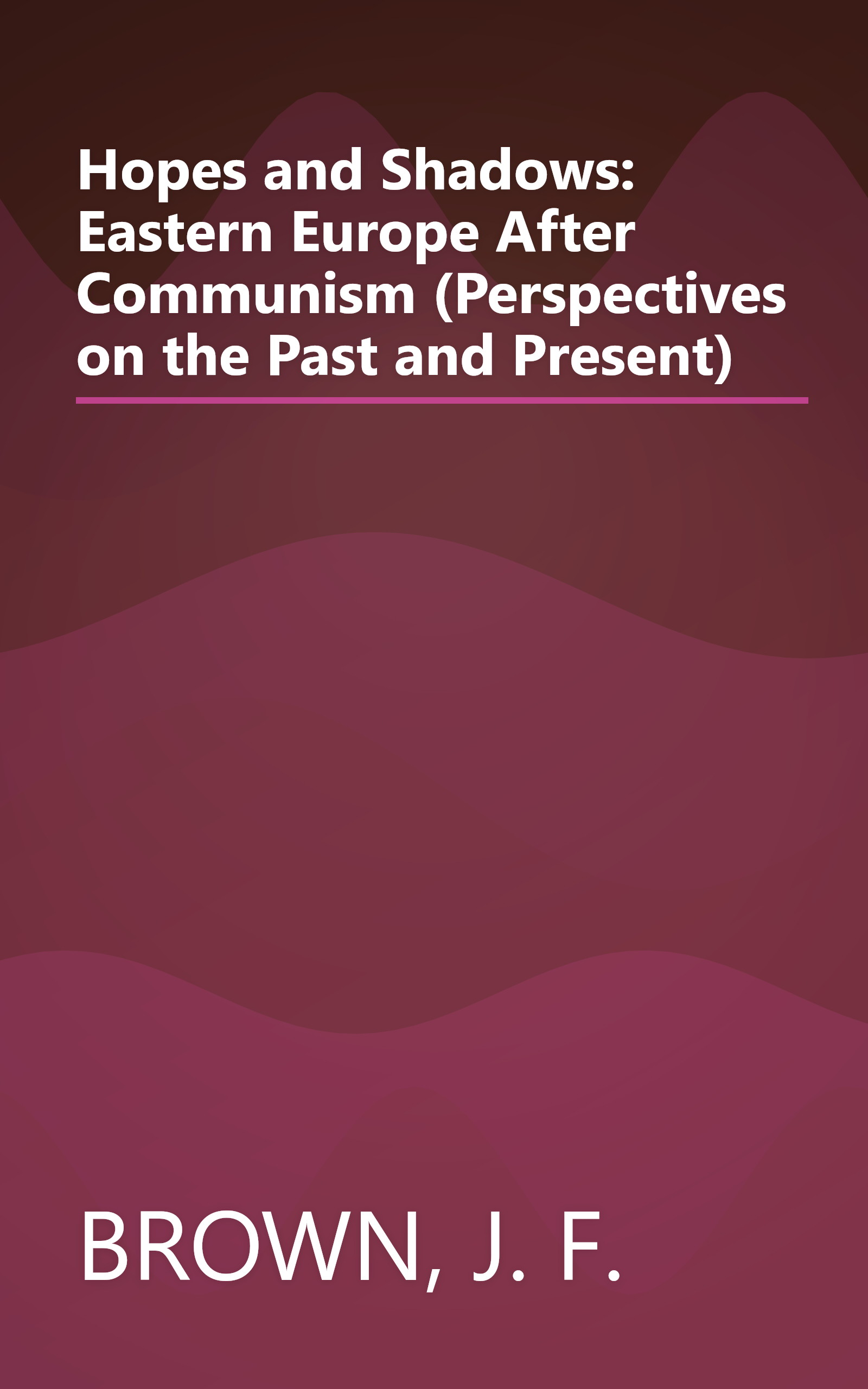 Hopes and Shadows: Eastern Europe After Communism (Perspectives on the Past and Present) book cover