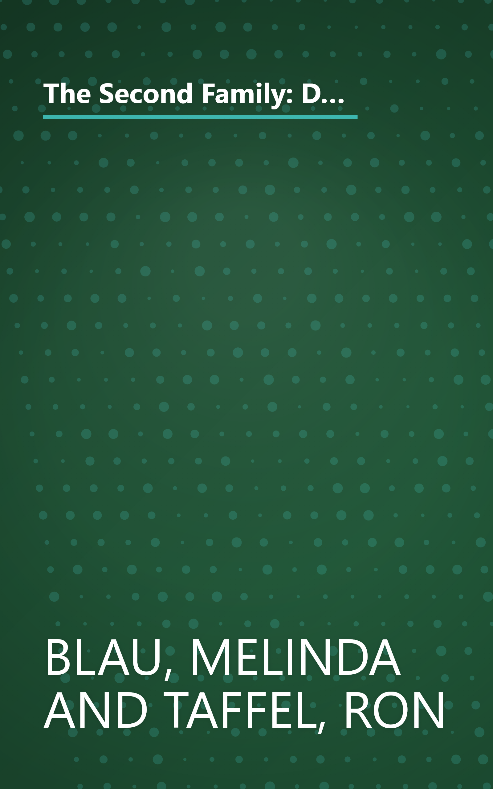 The Second Family: Dealing with Peer Power, Pop Culture, the Wall of Silence -- and Other Challenges of Raising Today's Teens book cover