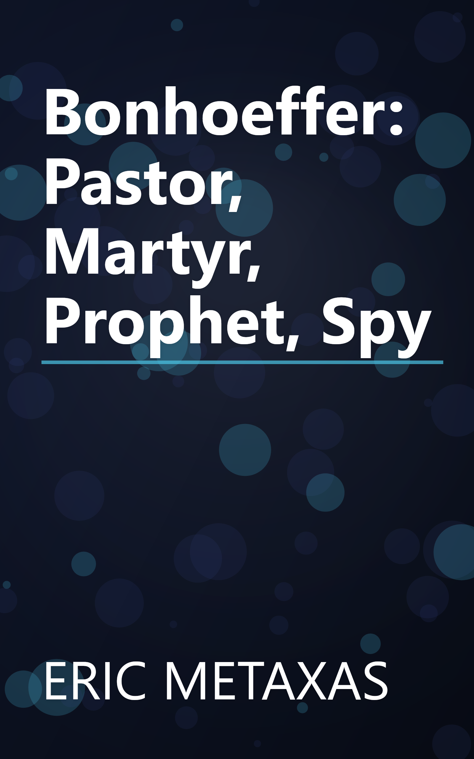 Bonhoeffer: Pastor, Martyr, Prophet, Spy book cover