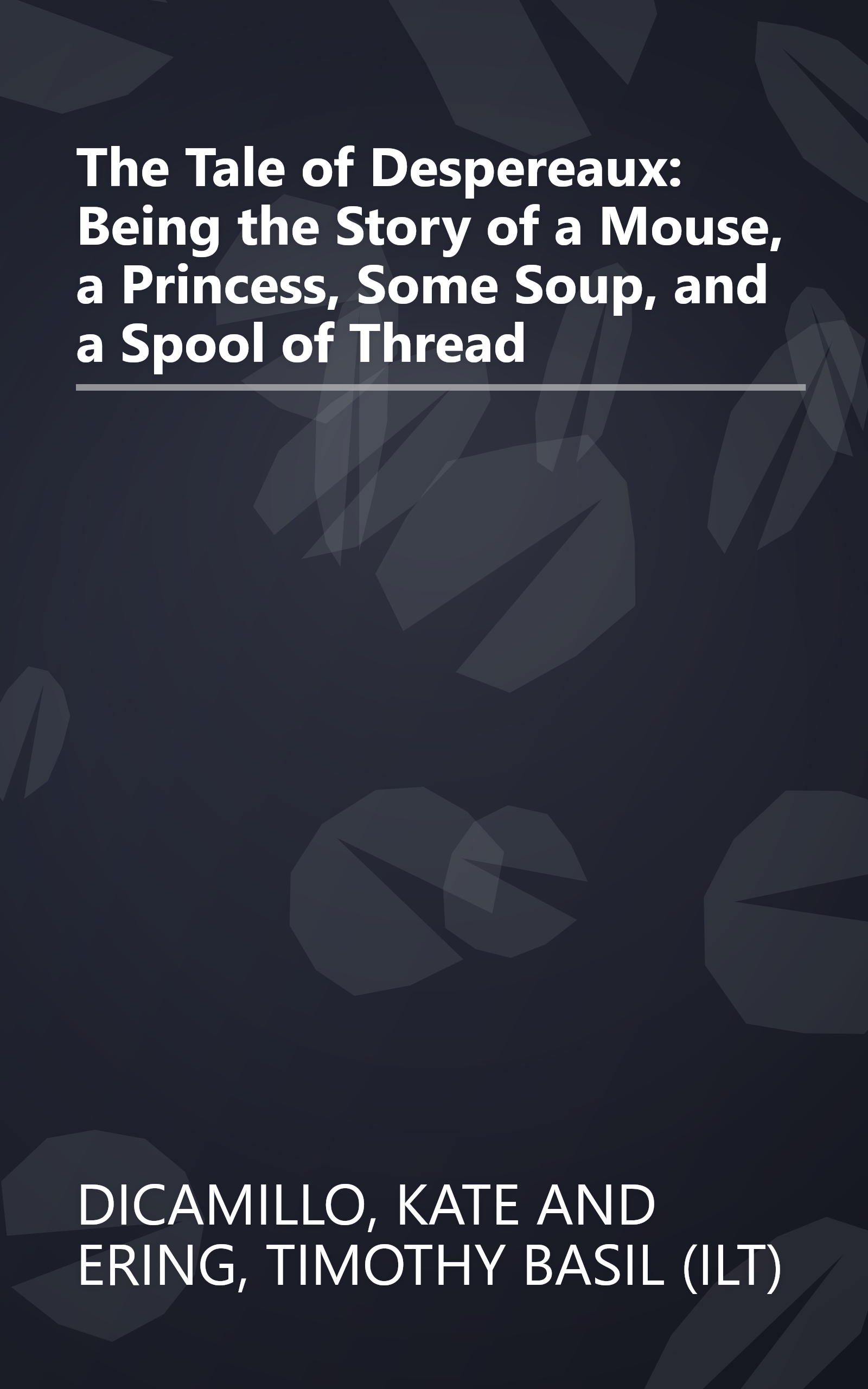 The Tale of Despereaux: Being the Story of a Mouse, a Princess, Some Soup, and a Spool of Thread book cover