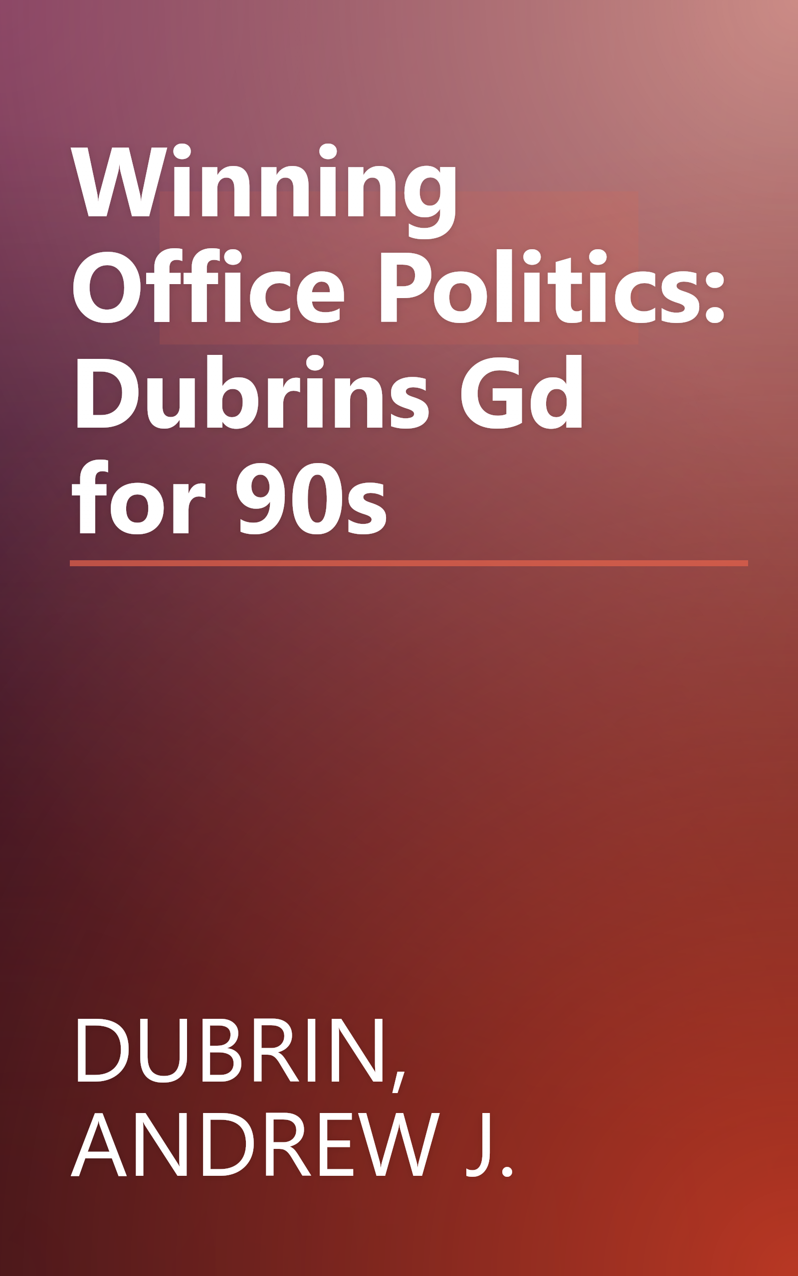 Winning Office Politics: Dubrins Gd for 90s book cover