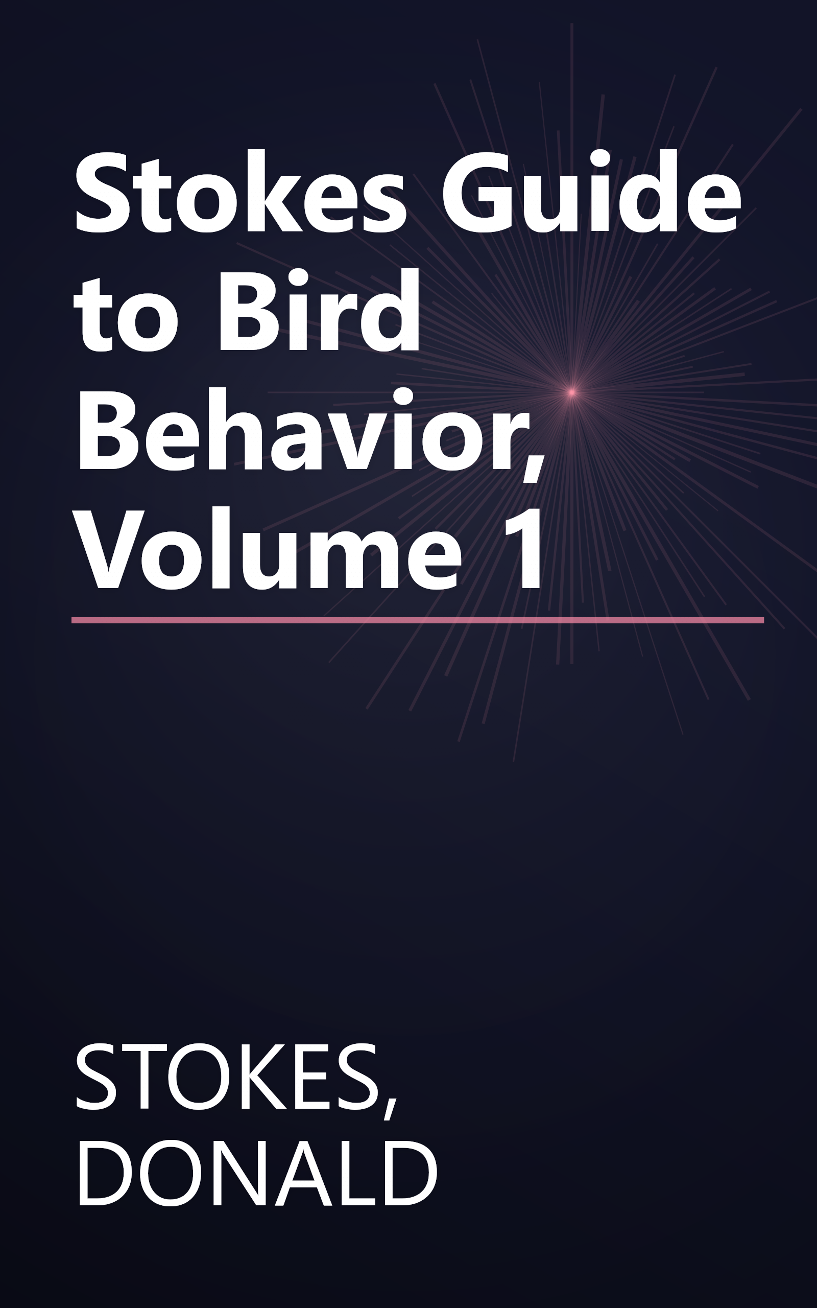 Stokes Guide to Bird Behavior, Volume 1 book cover