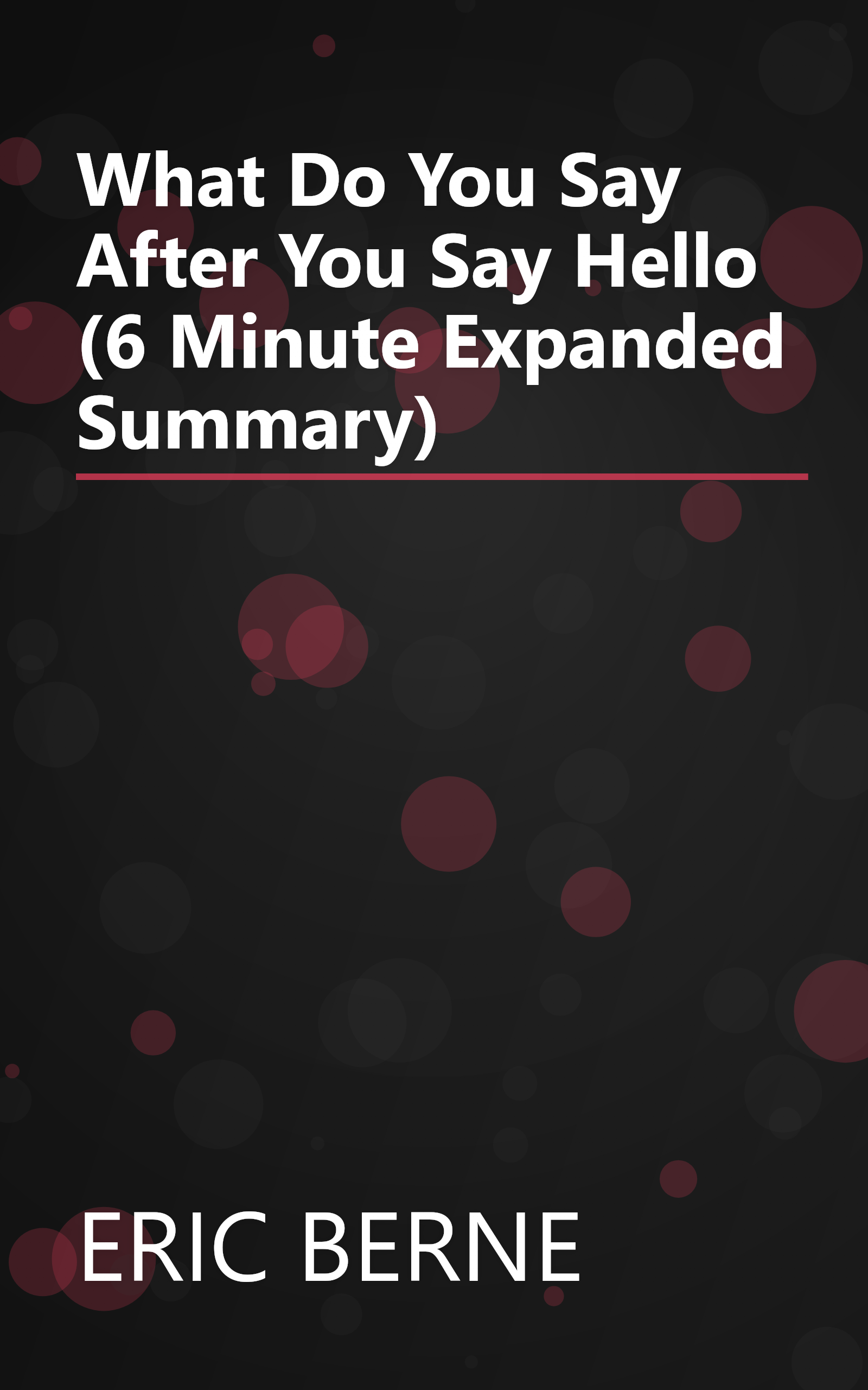 What Do You Say After You Say Hello  (6 Minute   Expanded Summary) book cover