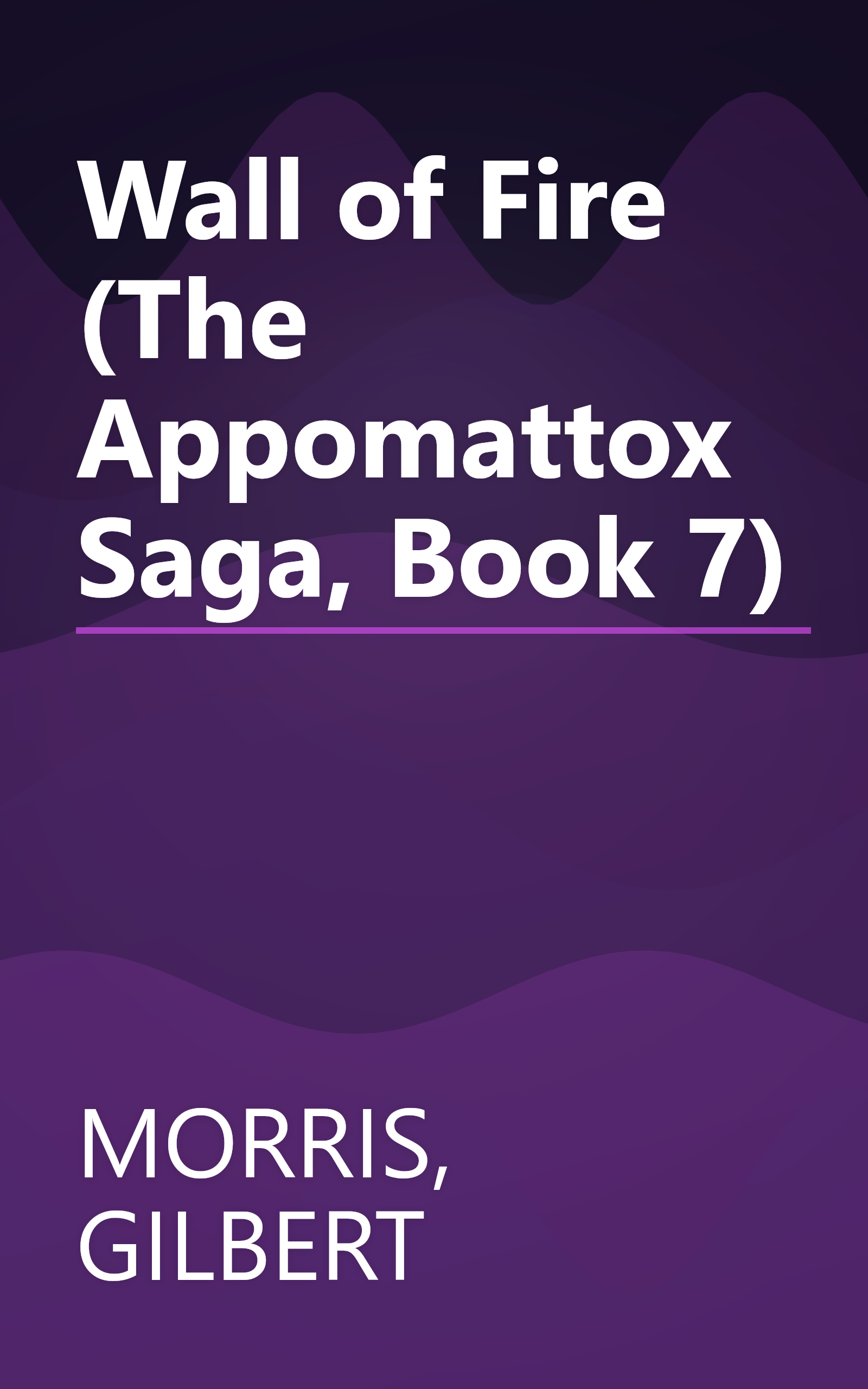 Wall of Fire (The Appomattox Saga, Book 7) book cover