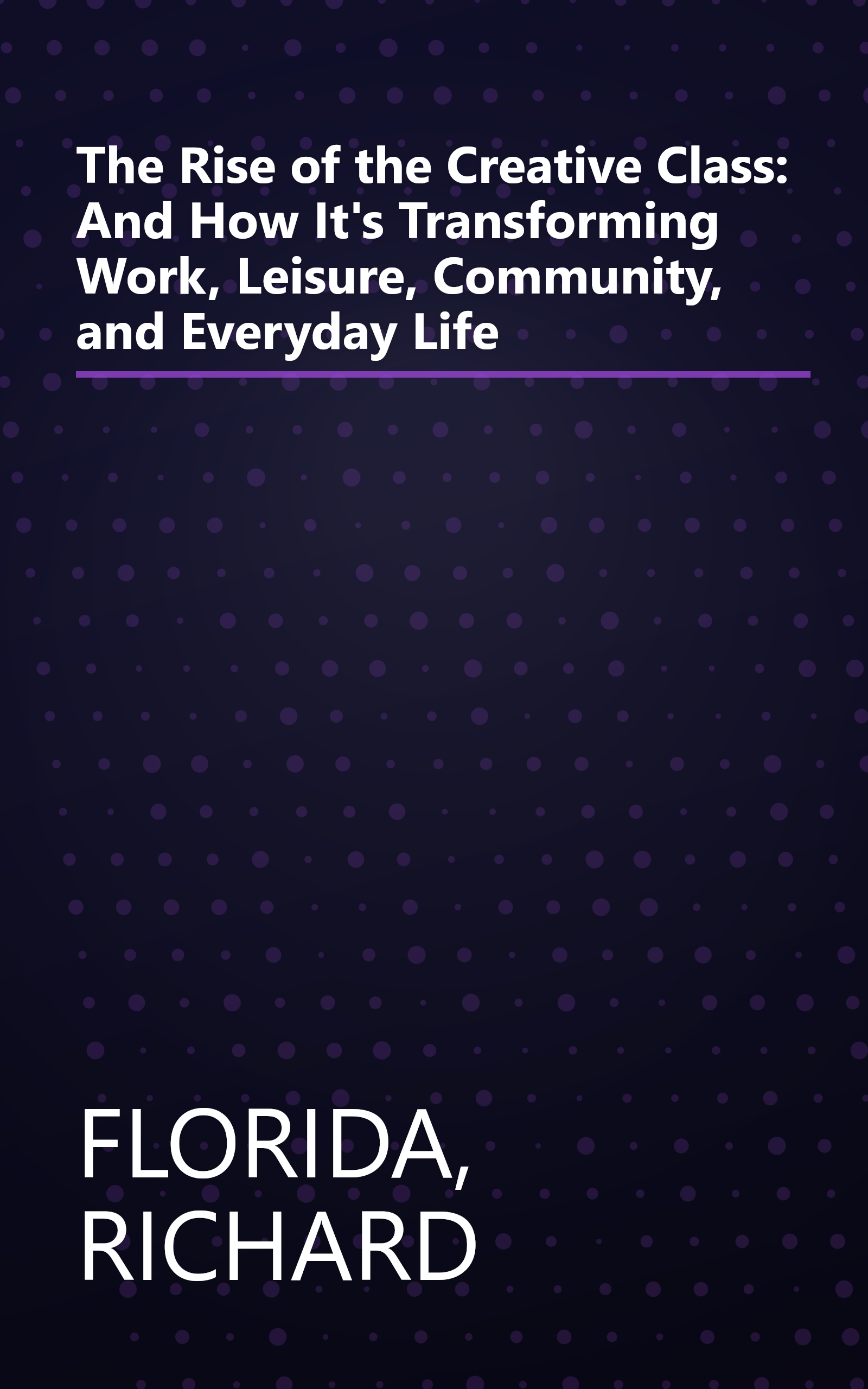 The Rise of the Creative Class: And How It's Transforming Work, Leisure, Community, and Everyday Life book cover