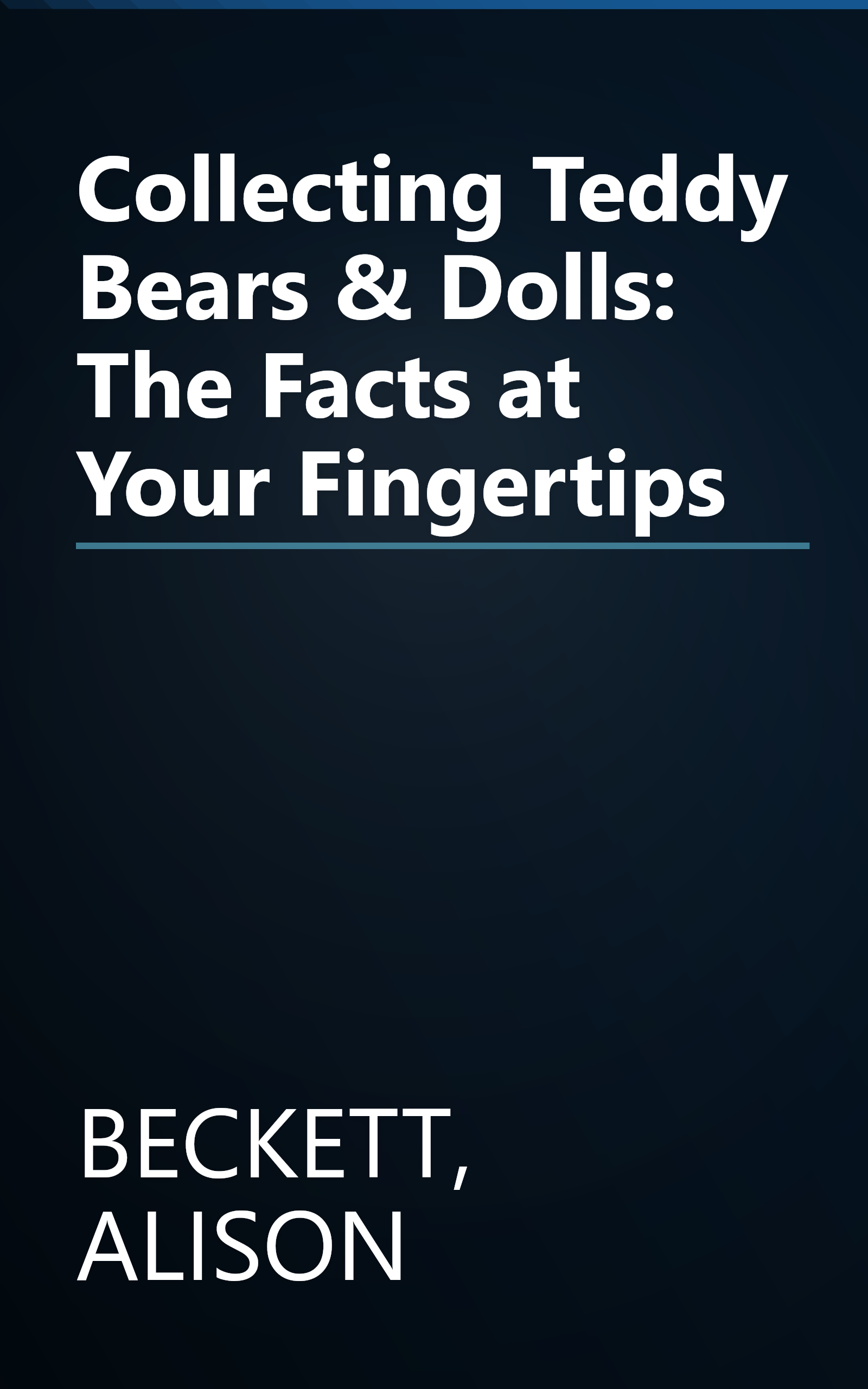 Collecting Teddy Bears & Dolls: The Facts at Your Fingertips book cover