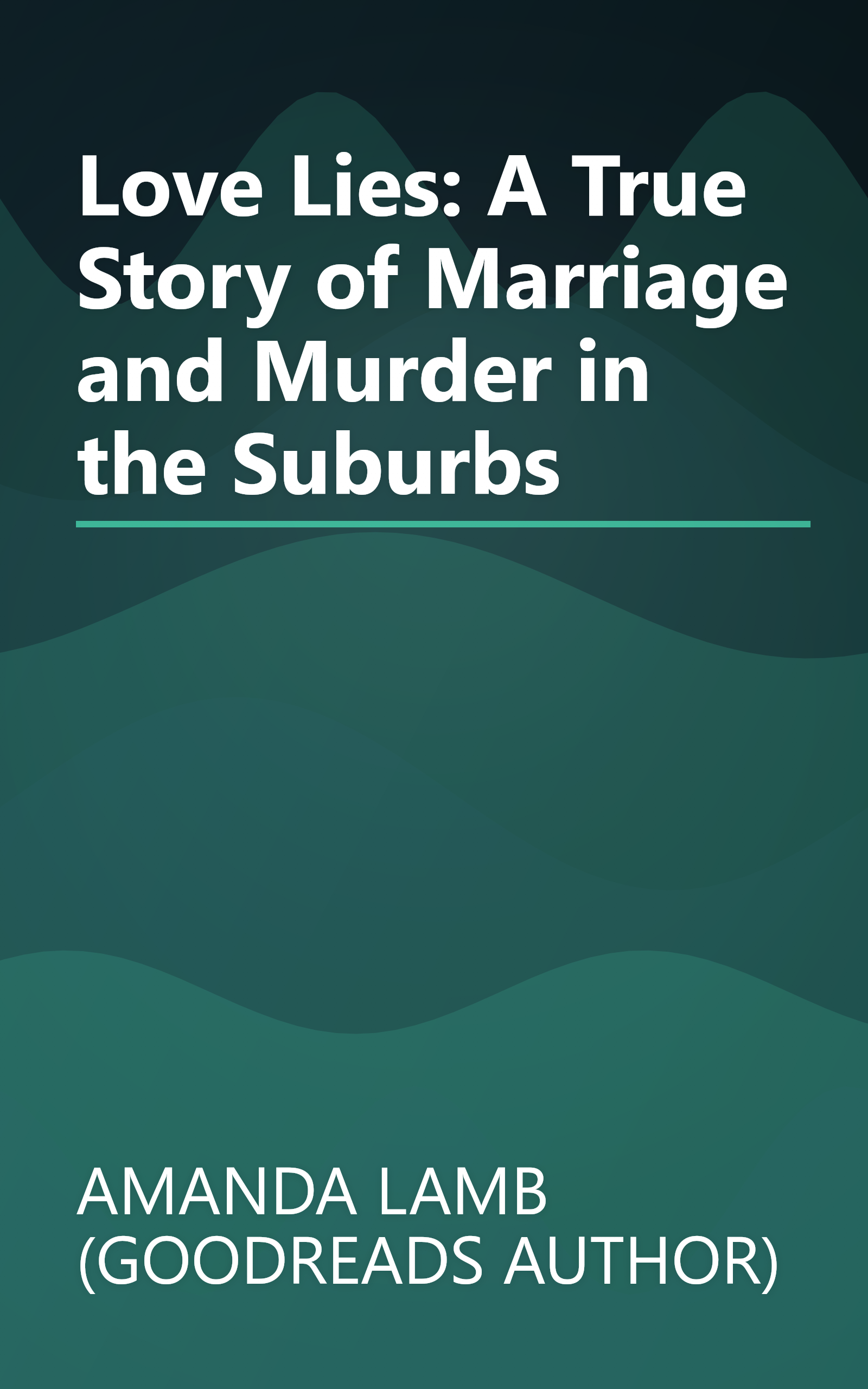 Love Lies: A True Story of Marriage and Murder in the Suburbs book cover