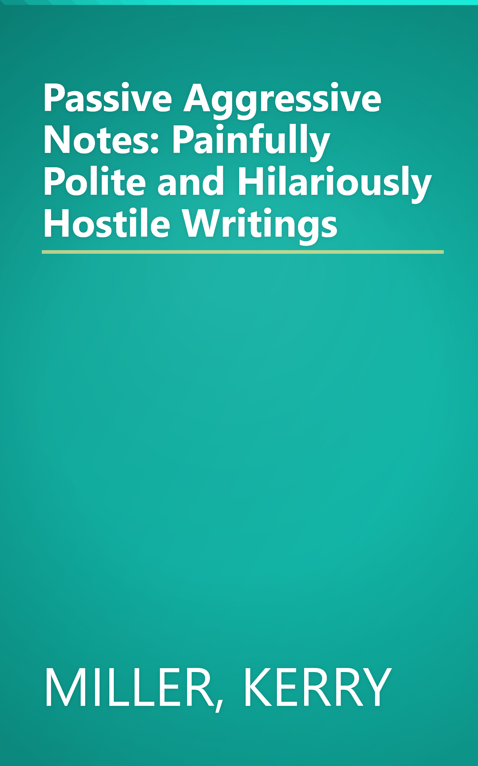 Passive Aggressive Notes: Painfully Polite and Hilariously Hostile Writings book cover