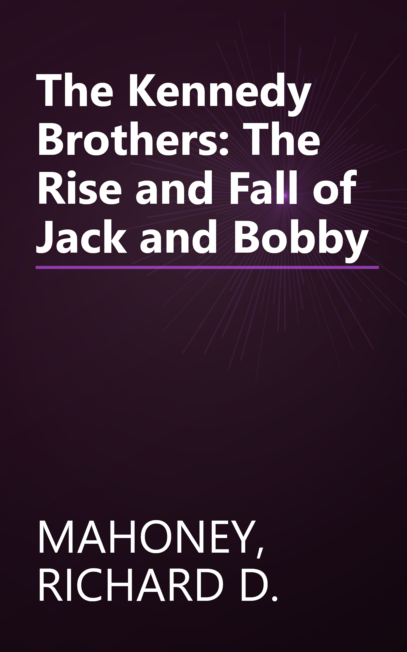 The Kennedy Brothers: The Rise and Fall of Jack and Bobby book cover