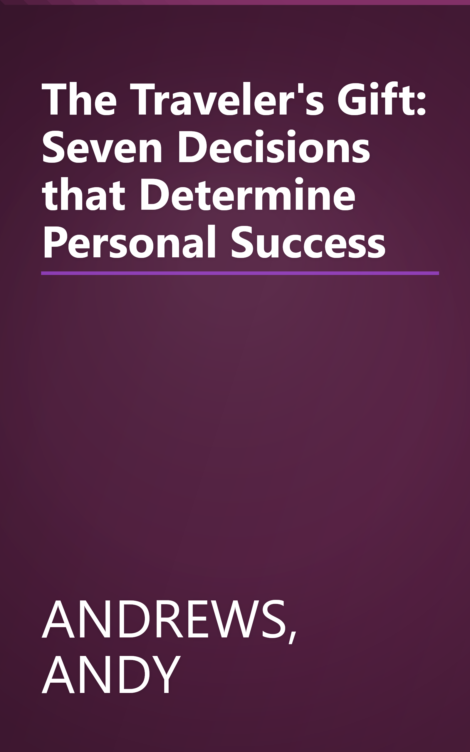 The Traveler's Gift: Seven Decisions that Determine Personal Success book cover