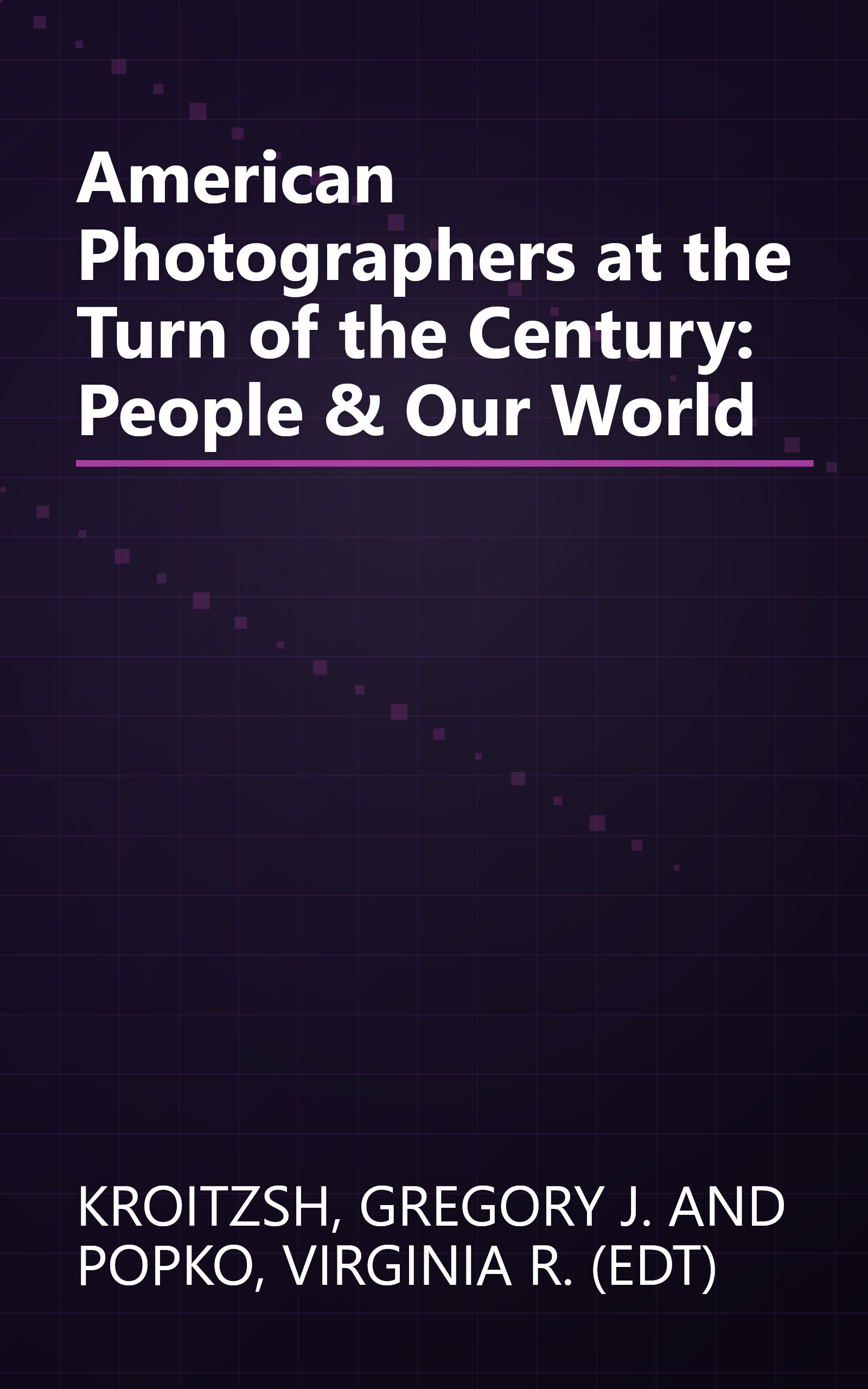 American Photographers at the Turn of the Century: People & Our World book cover