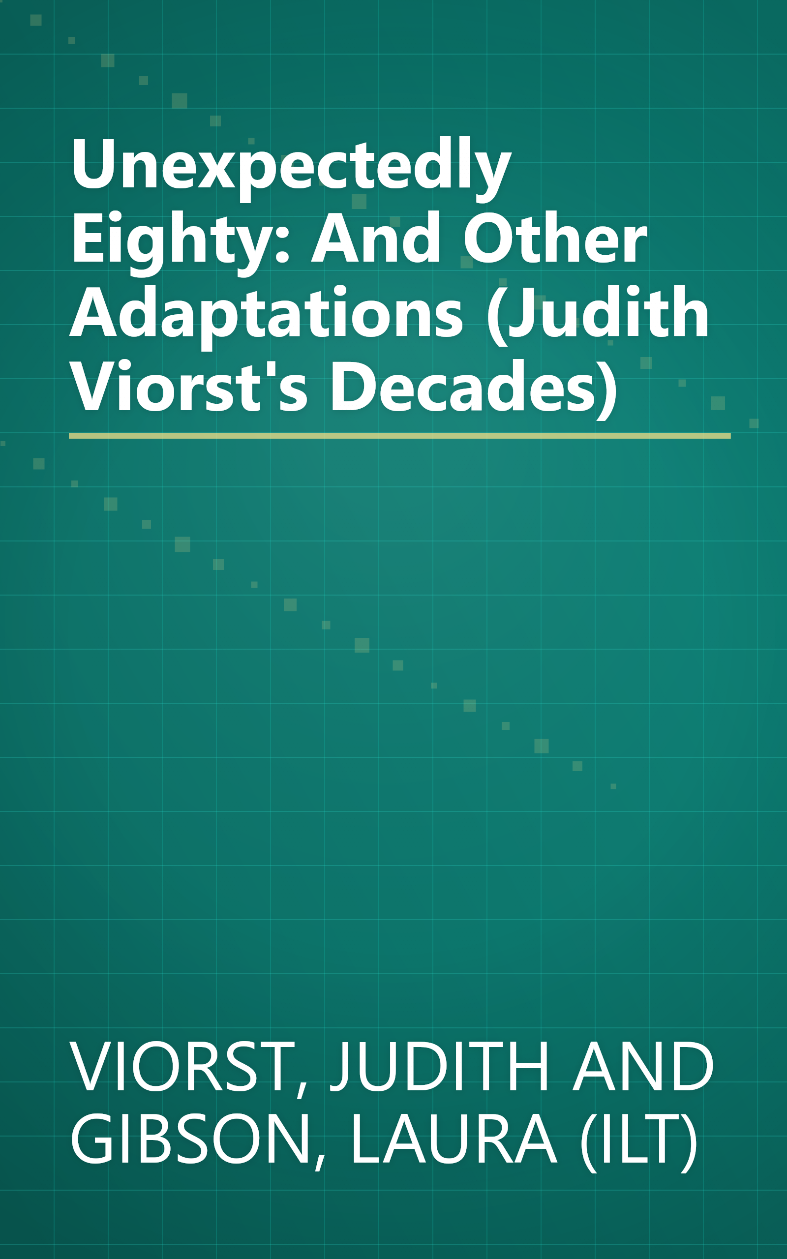 Unexpectedly Eighty: And Other Adaptations (Judith Viorst's Decades) book cover
