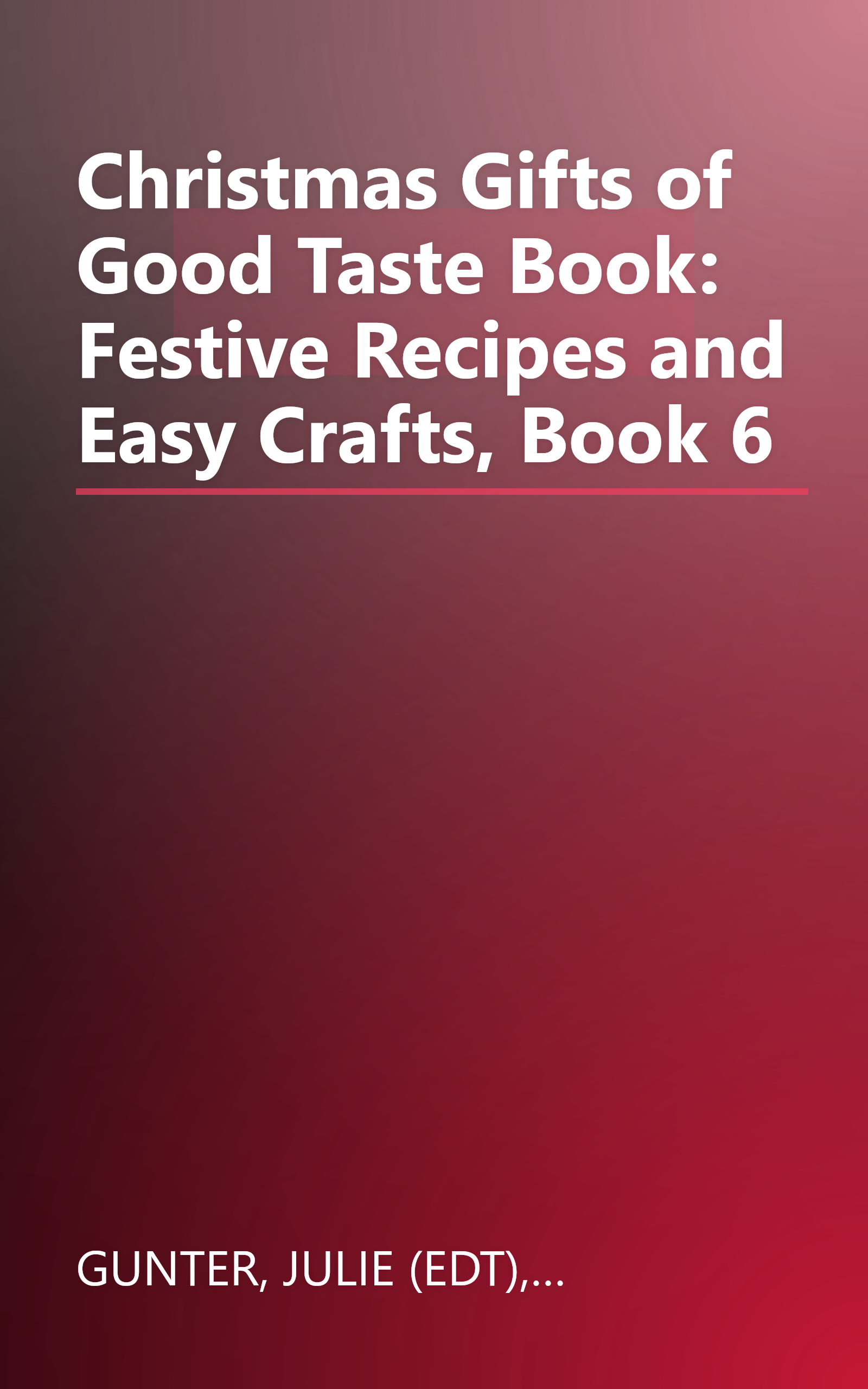 Christmas Gifts of Good Taste Book: Festive Recipes and Easy Crafts, Book 6 book cover