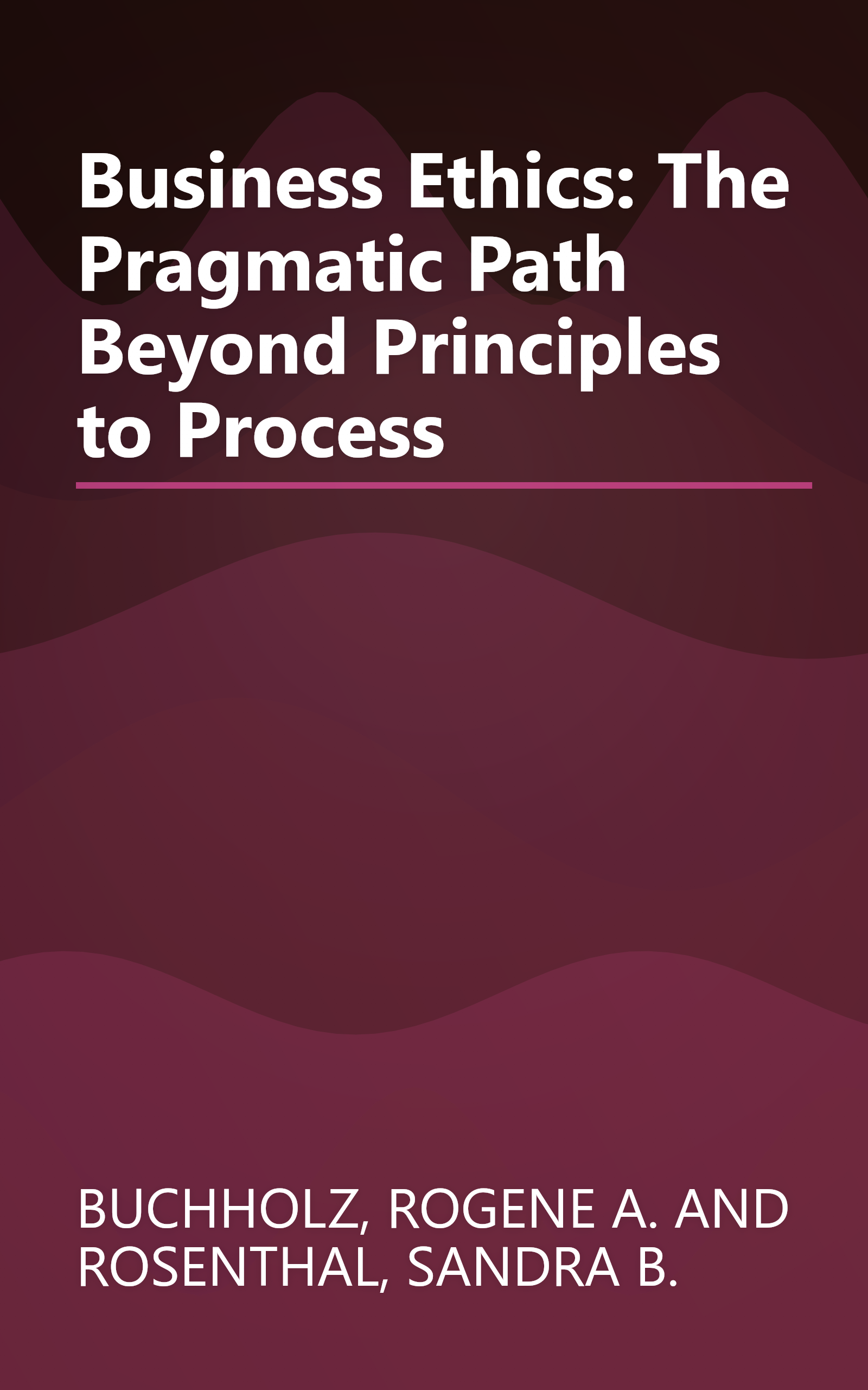 Business Ethics: The Pragmatic Path Beyond Principles to Process book cover
