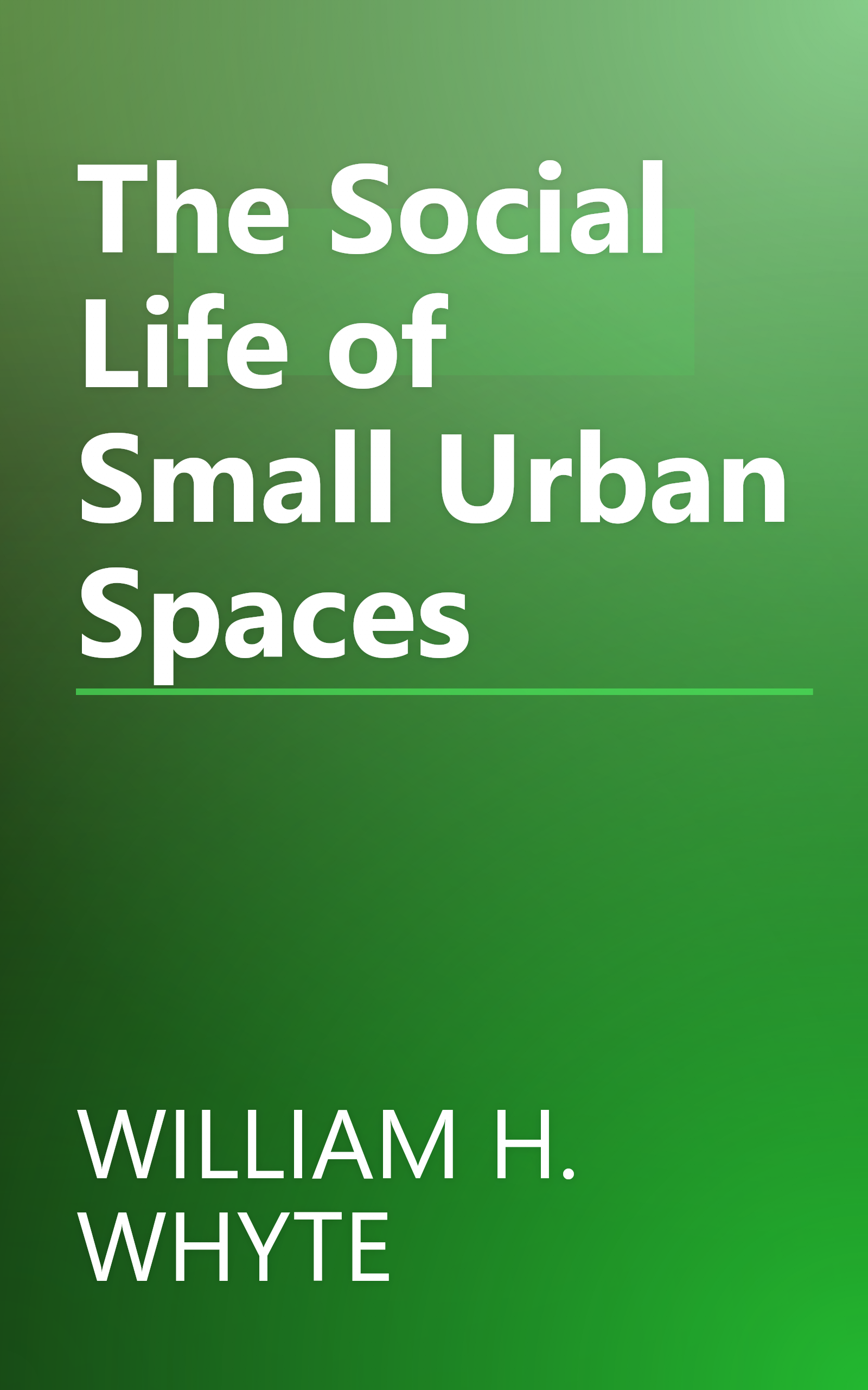 The Social Life of Small Urban Spaces book cover